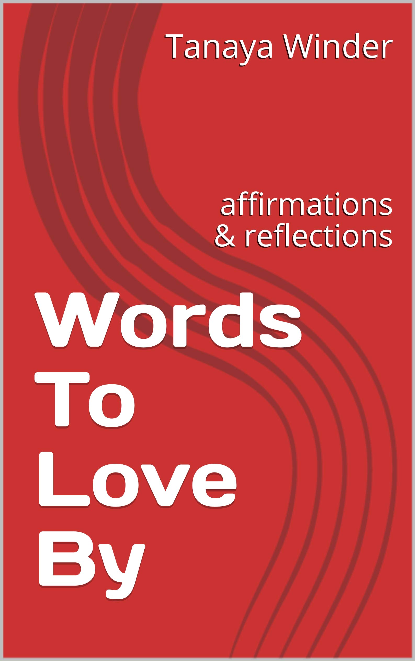 Words To Love By: affirmations & reflections by Tanaya Winder | Goodreads