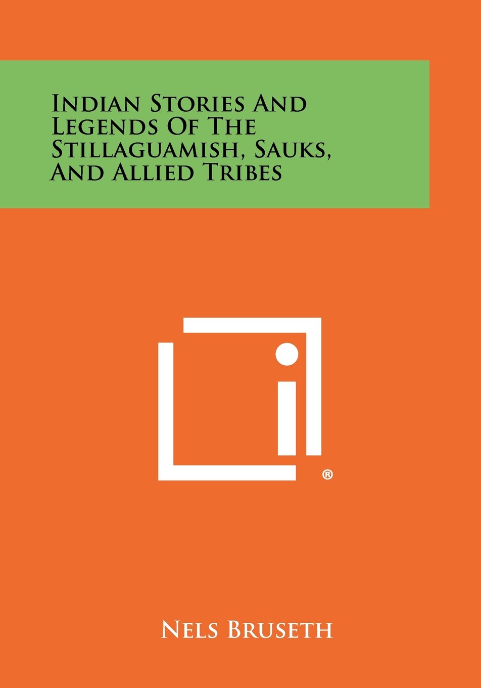 Indian Stories and Legends of the Stillaguamish, Sauks, and Allied ...