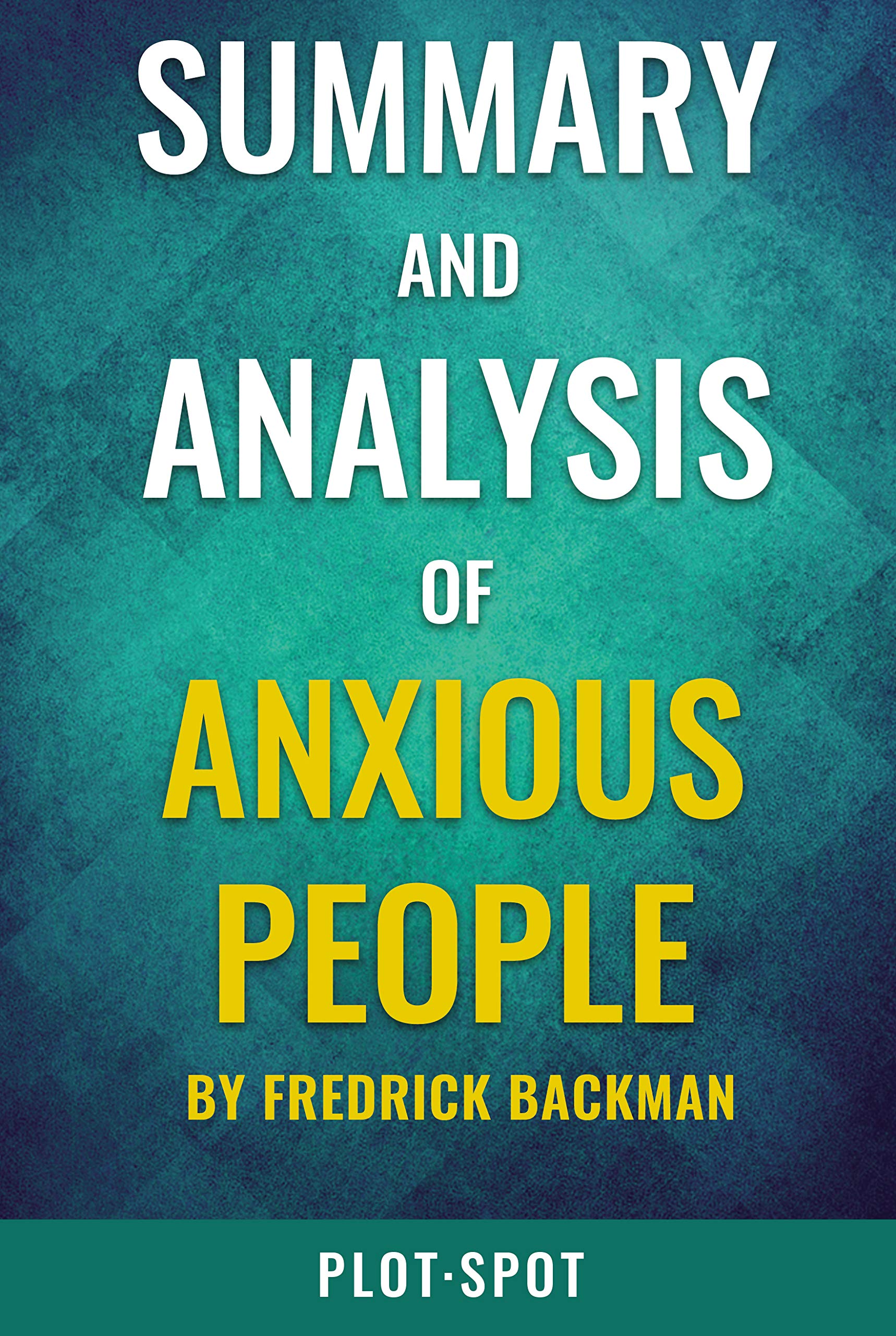 Summary and Analysis of Anxious People by Plot Spot | Goodreads