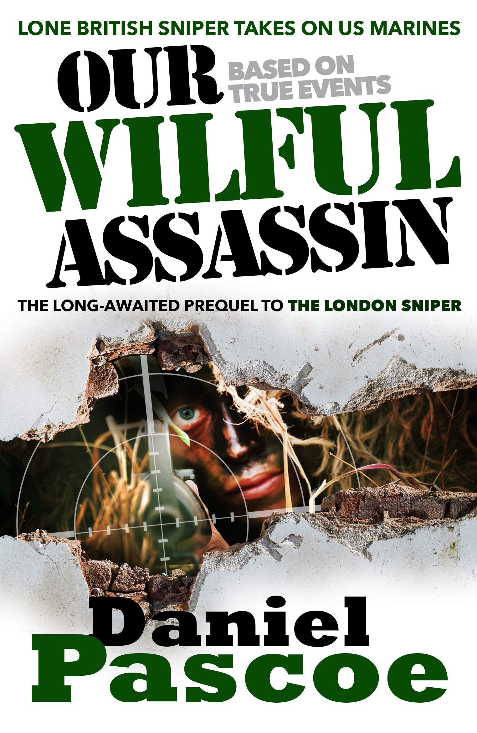 Our Wilful Assassin: LONE BRITISH SNIPER TAKES ON US MARINES by Daniel Pascoe | Goodreads
