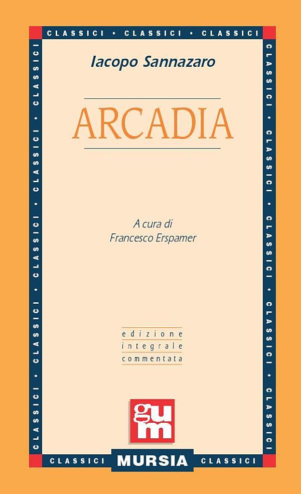 Arcadia: Edizione integrale commentata (GUM - Grande Universale Mursia ...