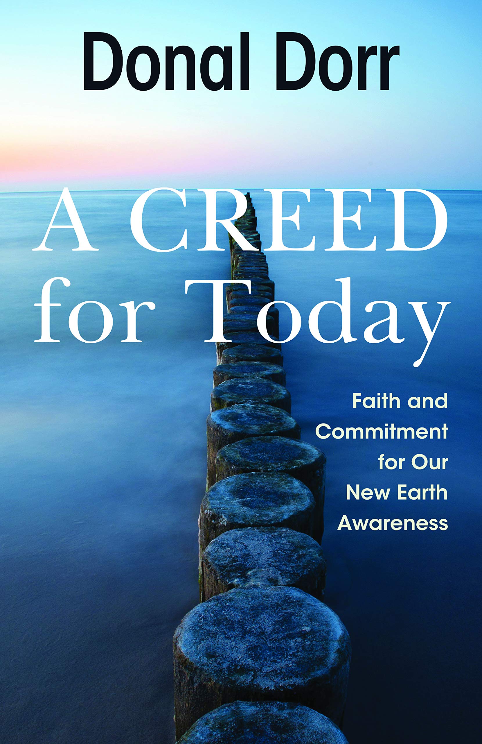 A Creed for Today: Faith and Commitment for Our New Earth Awareness by ...
