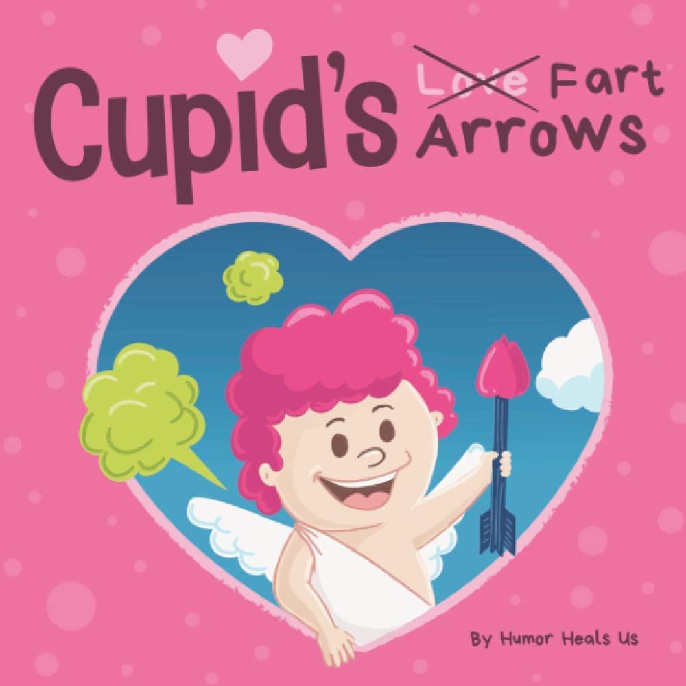 Cupid's Fart Arrows: A Funny, Read Aloud Story Book For Kids About ...