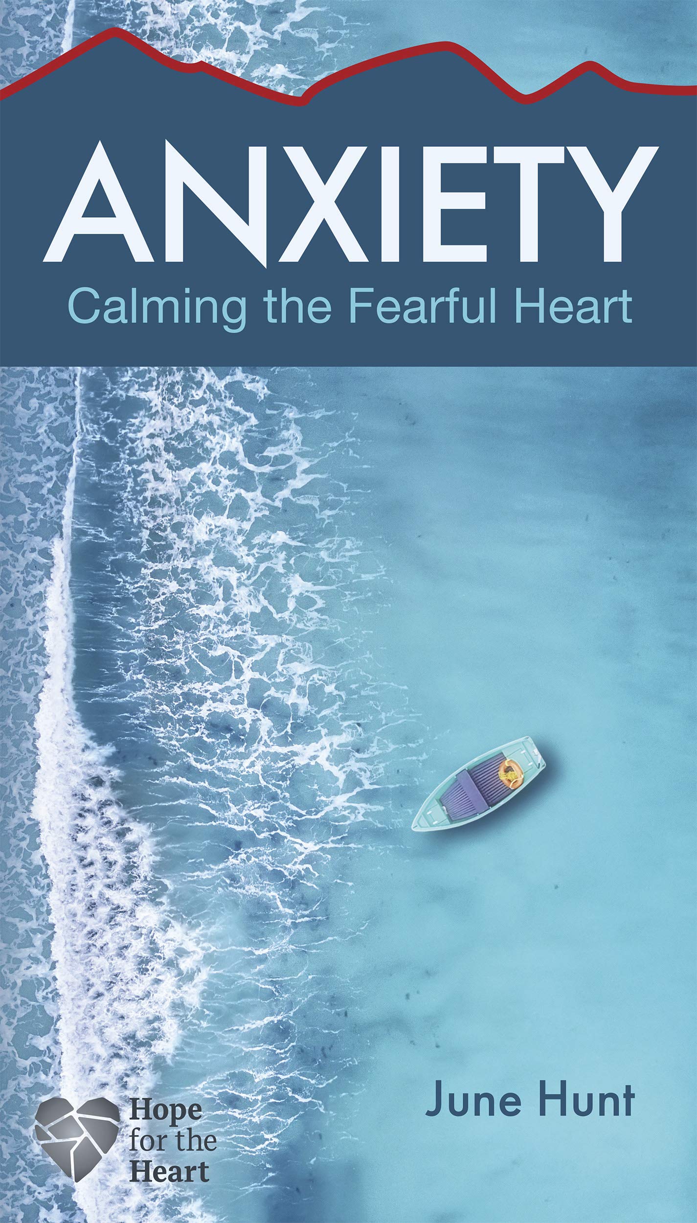 Anxiety: Calming the Fearful Heart by June Hunt | Goodreads