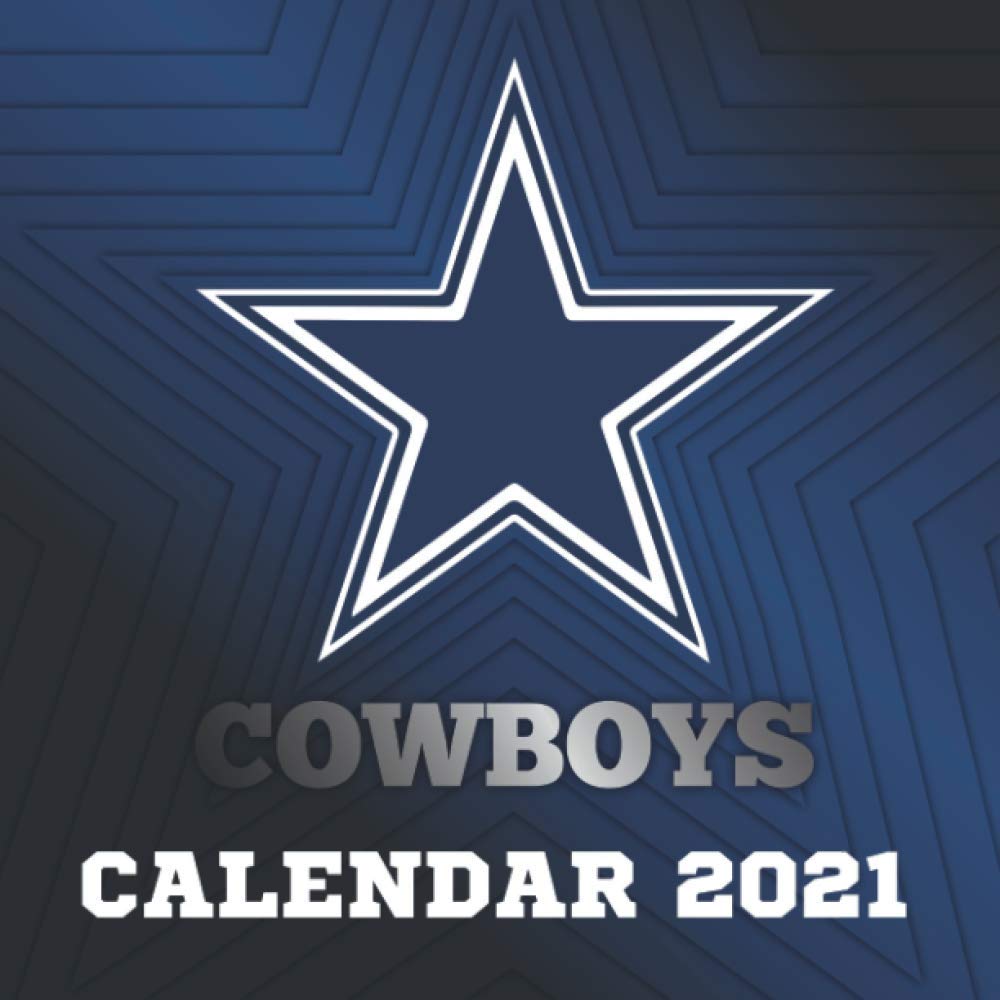 Cowboys Calendar 2021: Dallas Cowboys - Special Monthly Calendar 2021 ...