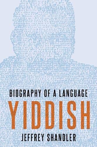 Yiddish: Biography of a Language by Jeffrey Shandler | Goodreads
