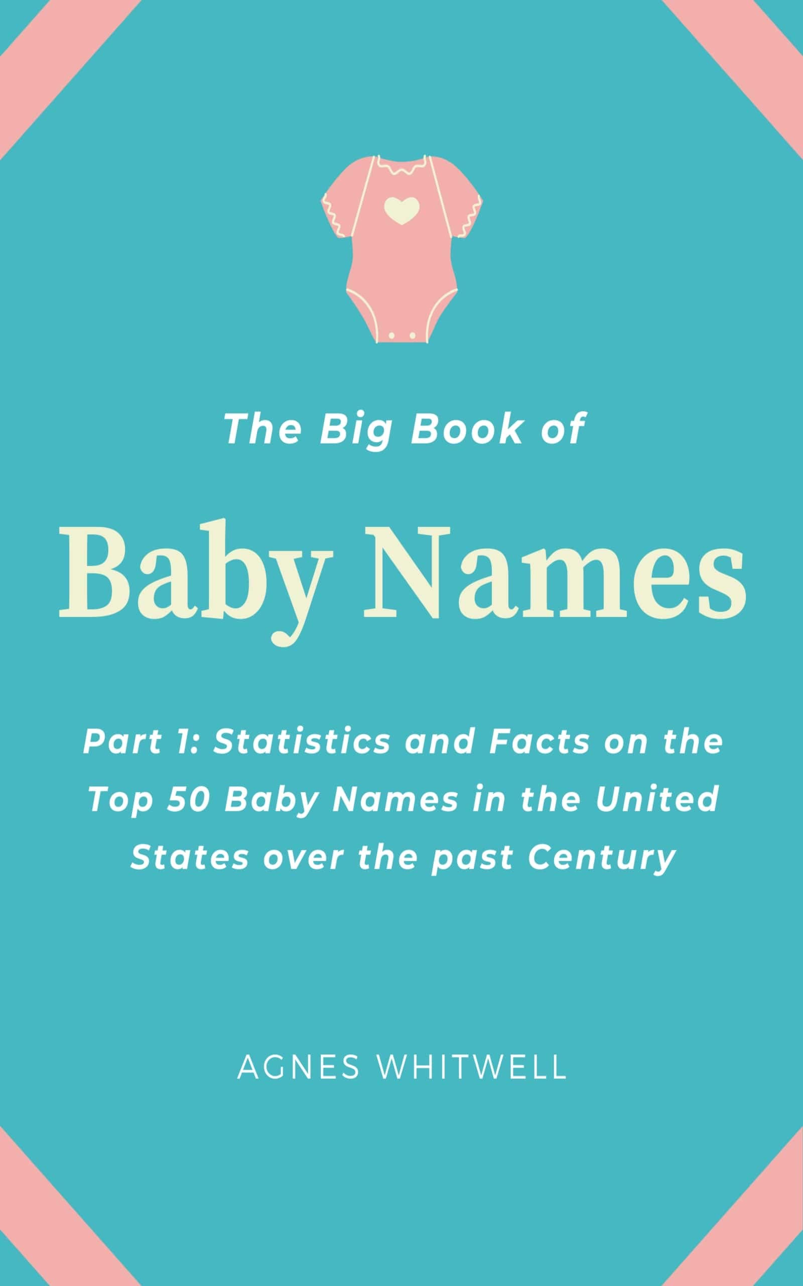 The Big Book of Baby Names Part 1: Statistics and Facts on the Top 50 ...