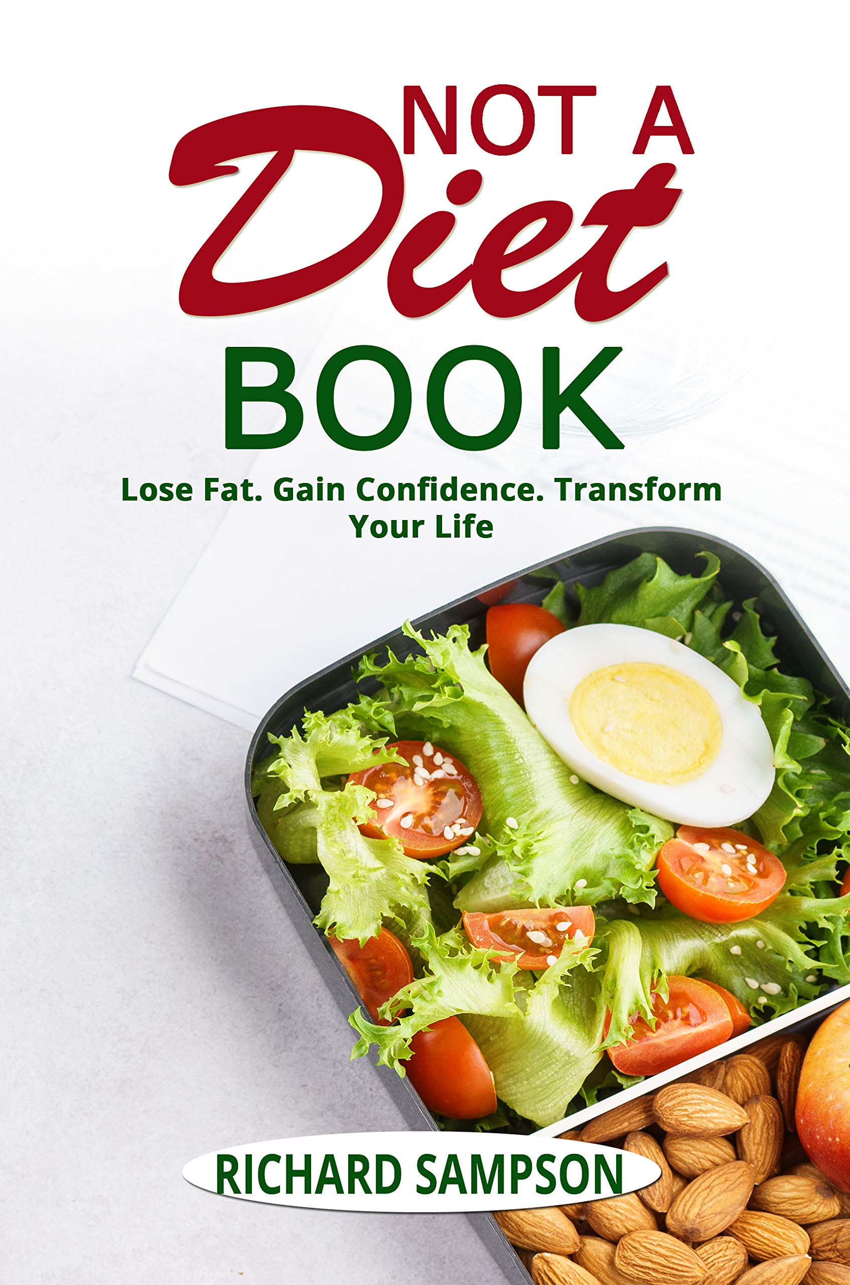 NOT A DIET BOOK: LOSE FAT. GAIN CONFIDENCE. TRANSFORM YOUR LIFE by ...