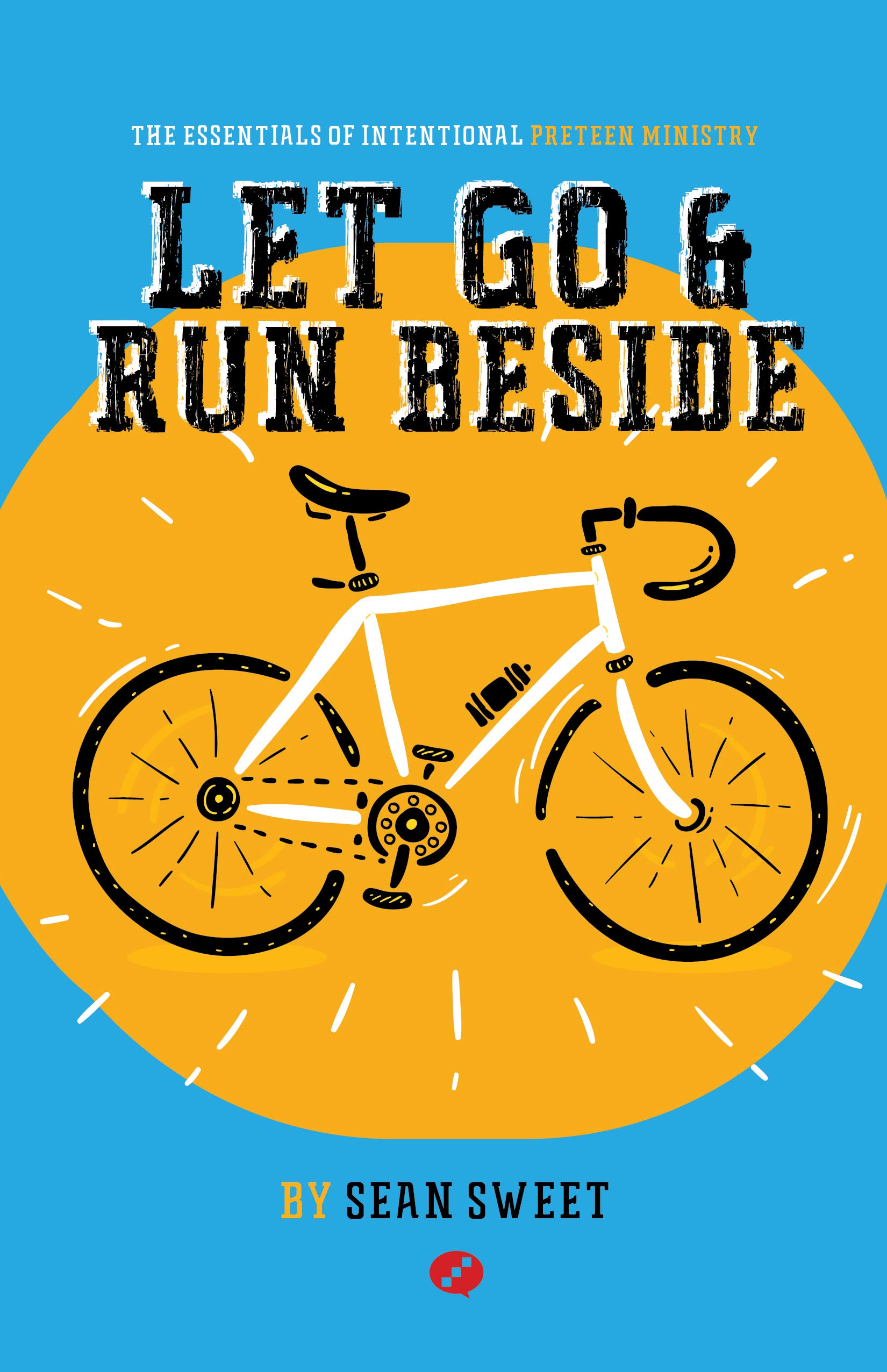 Let Go and Run Beside: Essentials of Intentional Preteen Ministry by ...