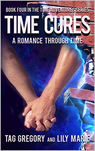 Time Cures (The Time Adventures, #4) by Tag Gregory | Goodreads