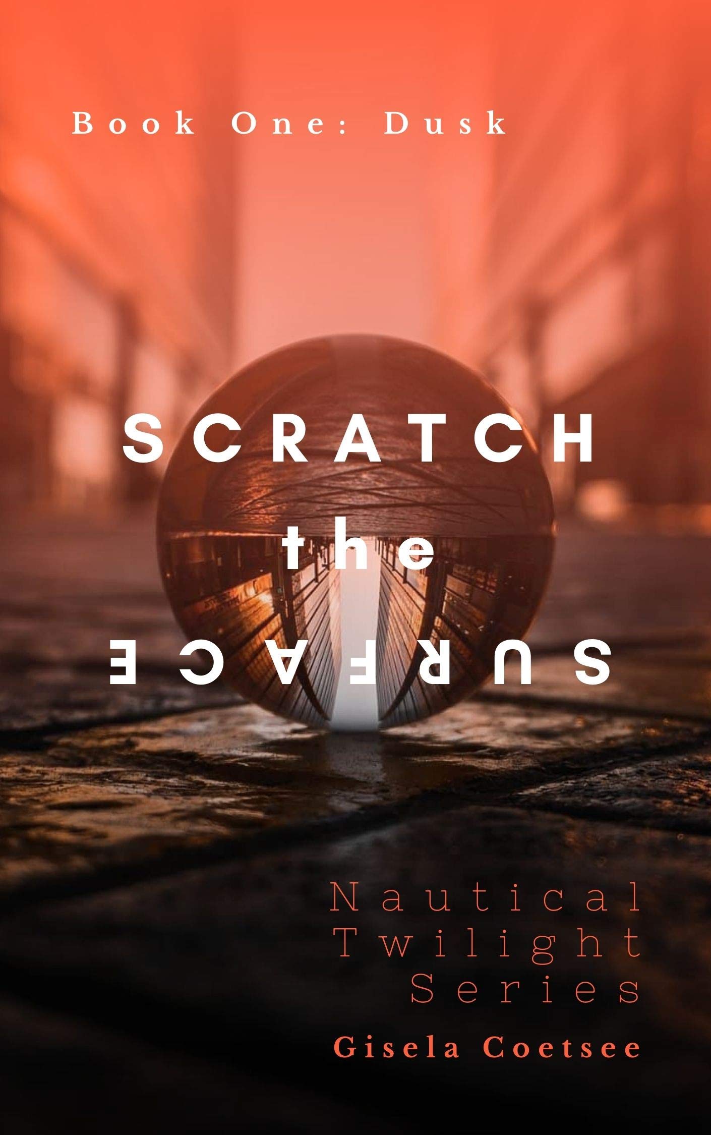 Scratch the Surface: Book One: Dusk by Gisela Coetsee | Goodreads