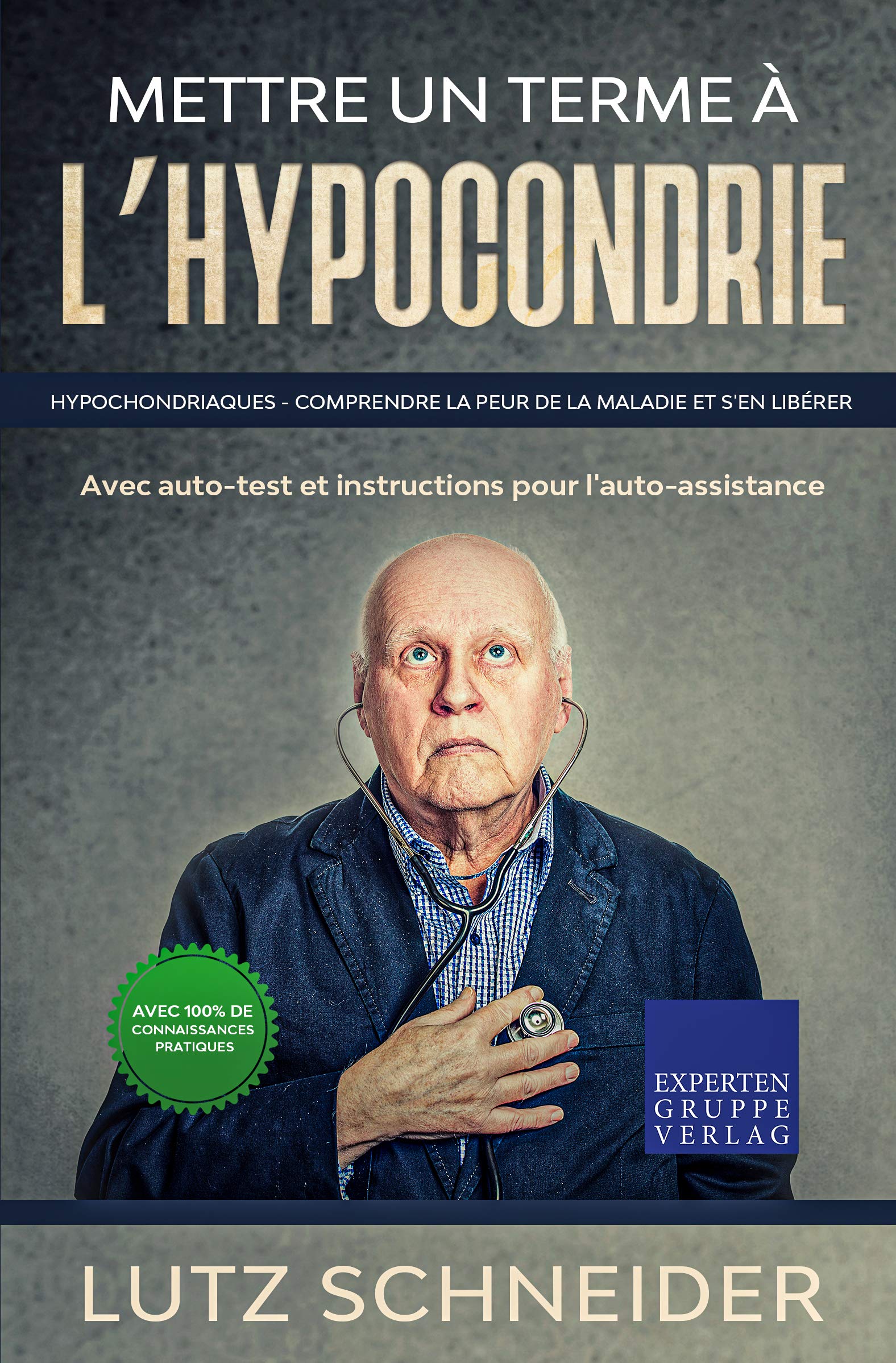 Mettre un terme à l‘hypocondrie: Hypochondriaques - Comprendre la peur ...