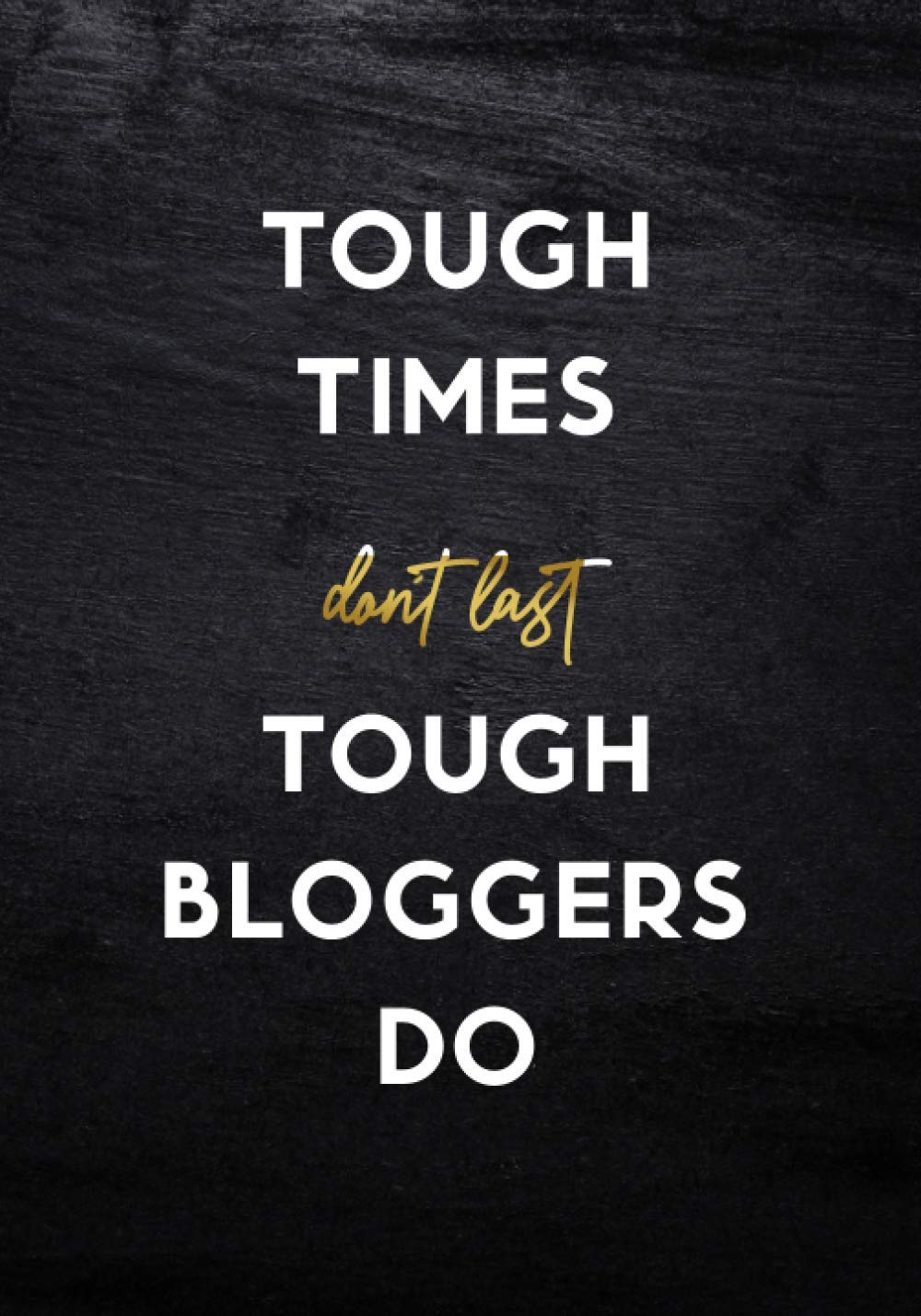 Tough Times Don t Last Tough Bloggers Do Motivational Hobbyist tough-times-don-t-last-tough-bloggers-do-motivational-hobbyist