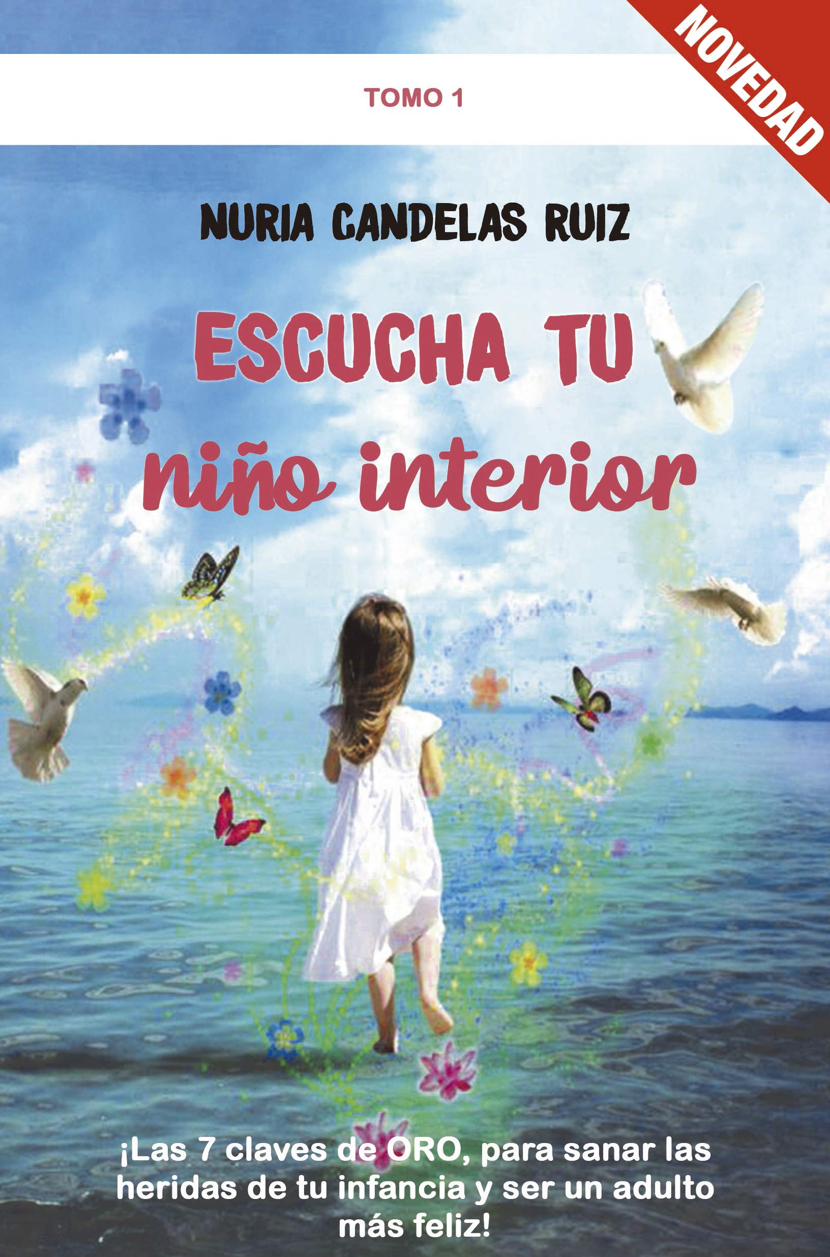 Escucha Tu Niño Interior: ¡Las 7 Claves de Oro, para sanar las heridas ...