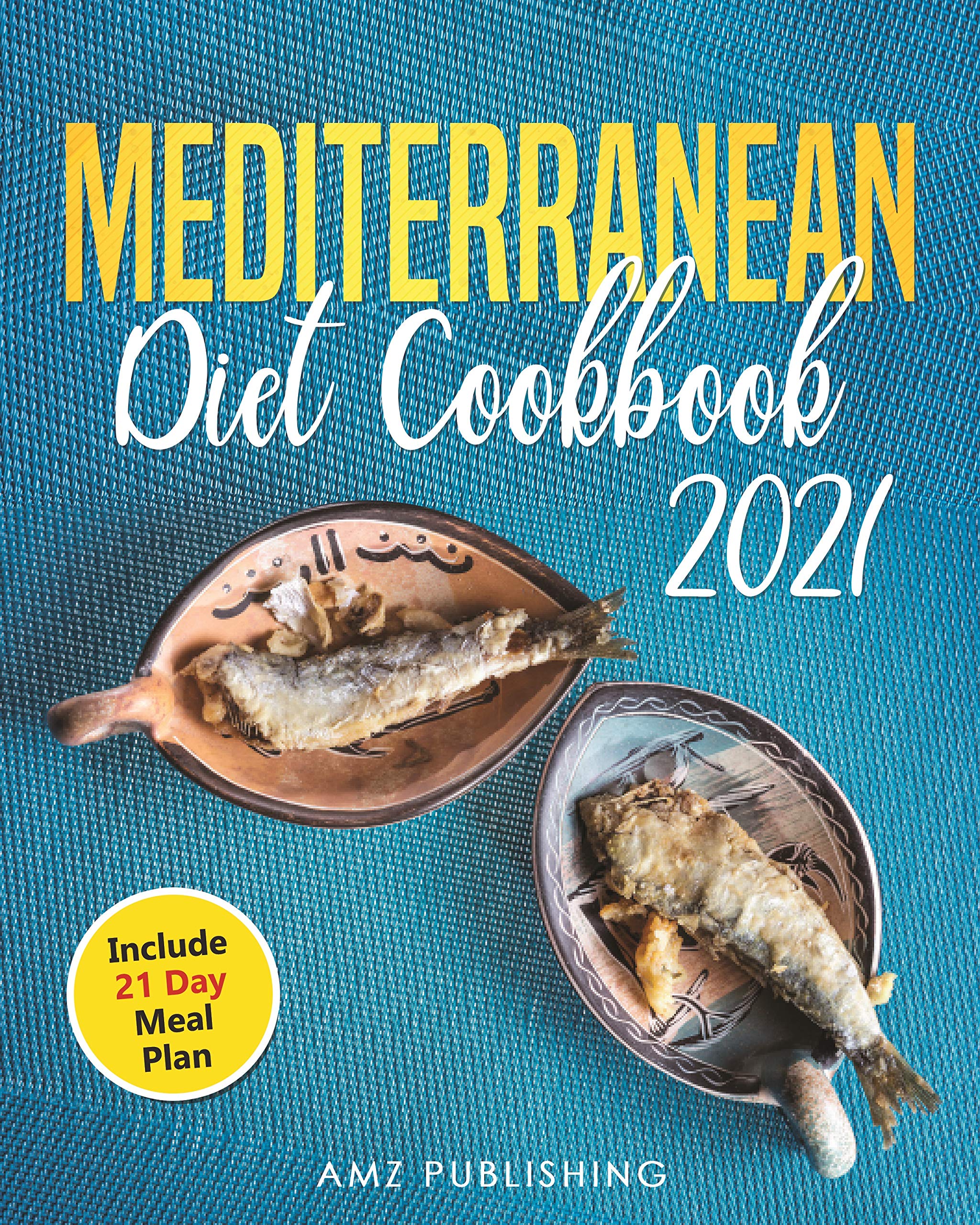 Mediterranean Diet Cookbook 2021: The Ultimate Mediterranean Diet for ...