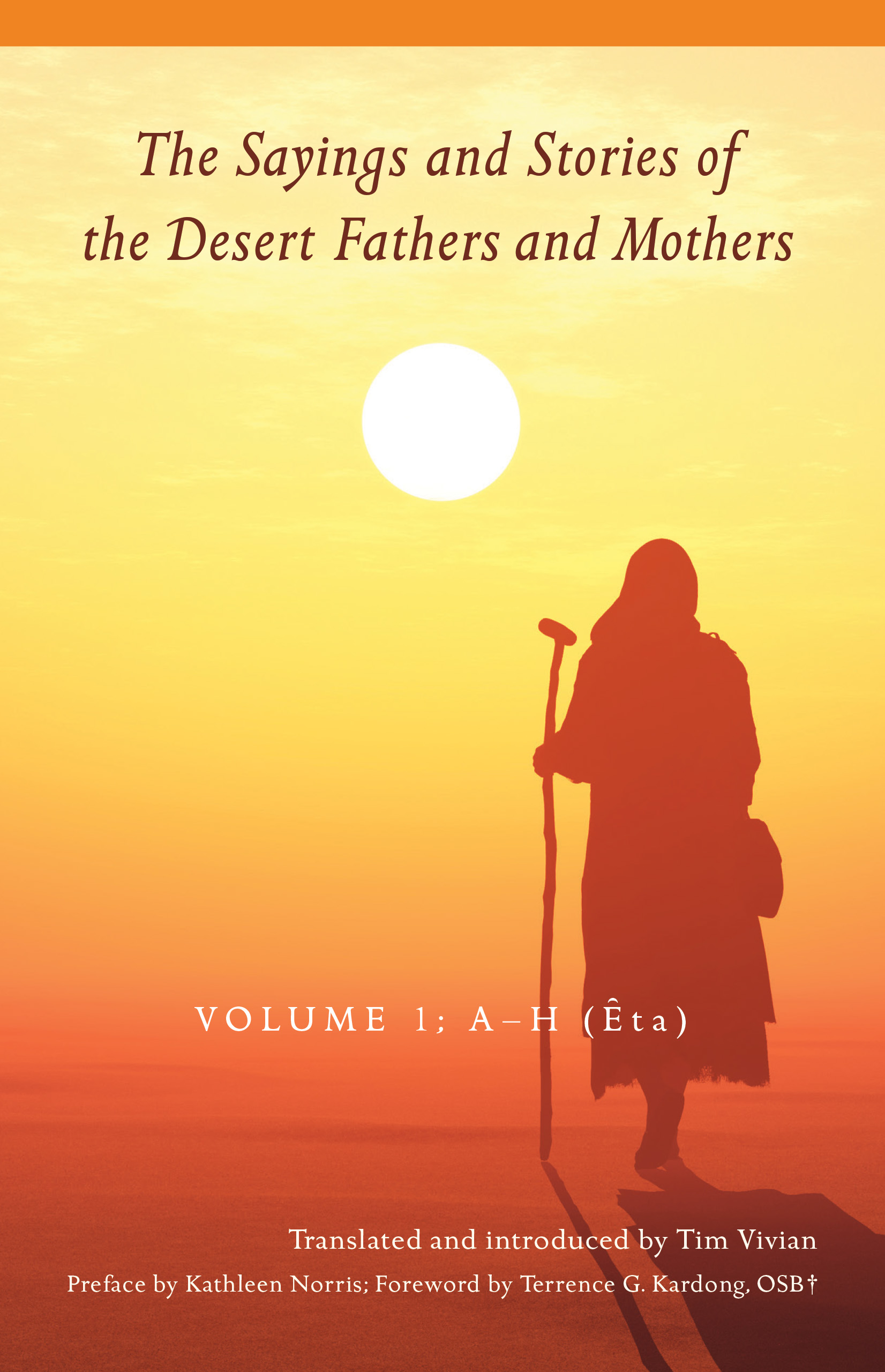 The Sayings and Stories of the Desert Fathers and Mothers: Volume 1; A ...