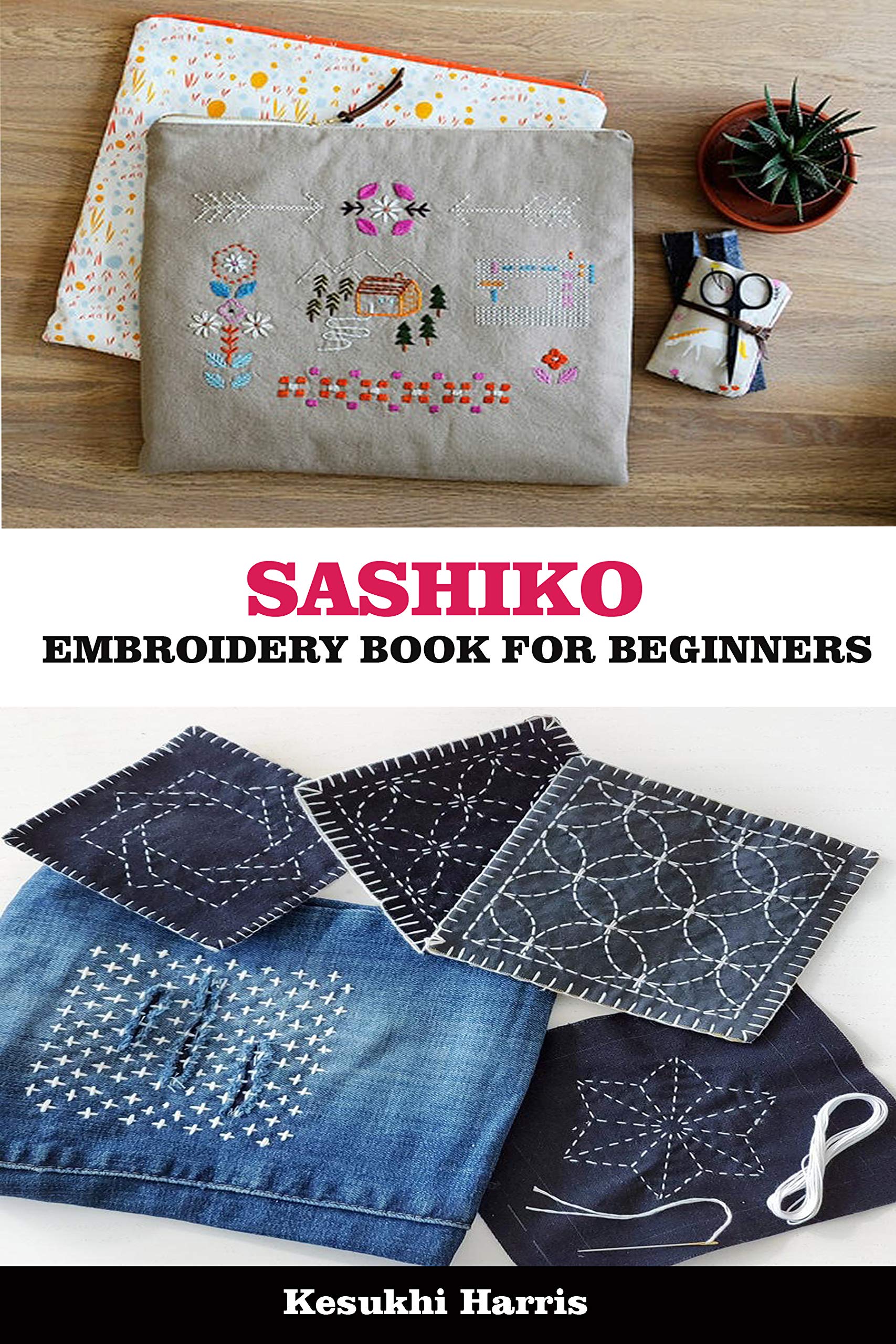SASHIKO EMBROIDERY BOOK FOR BEGINNERS : Understanding the Fundamentals ...