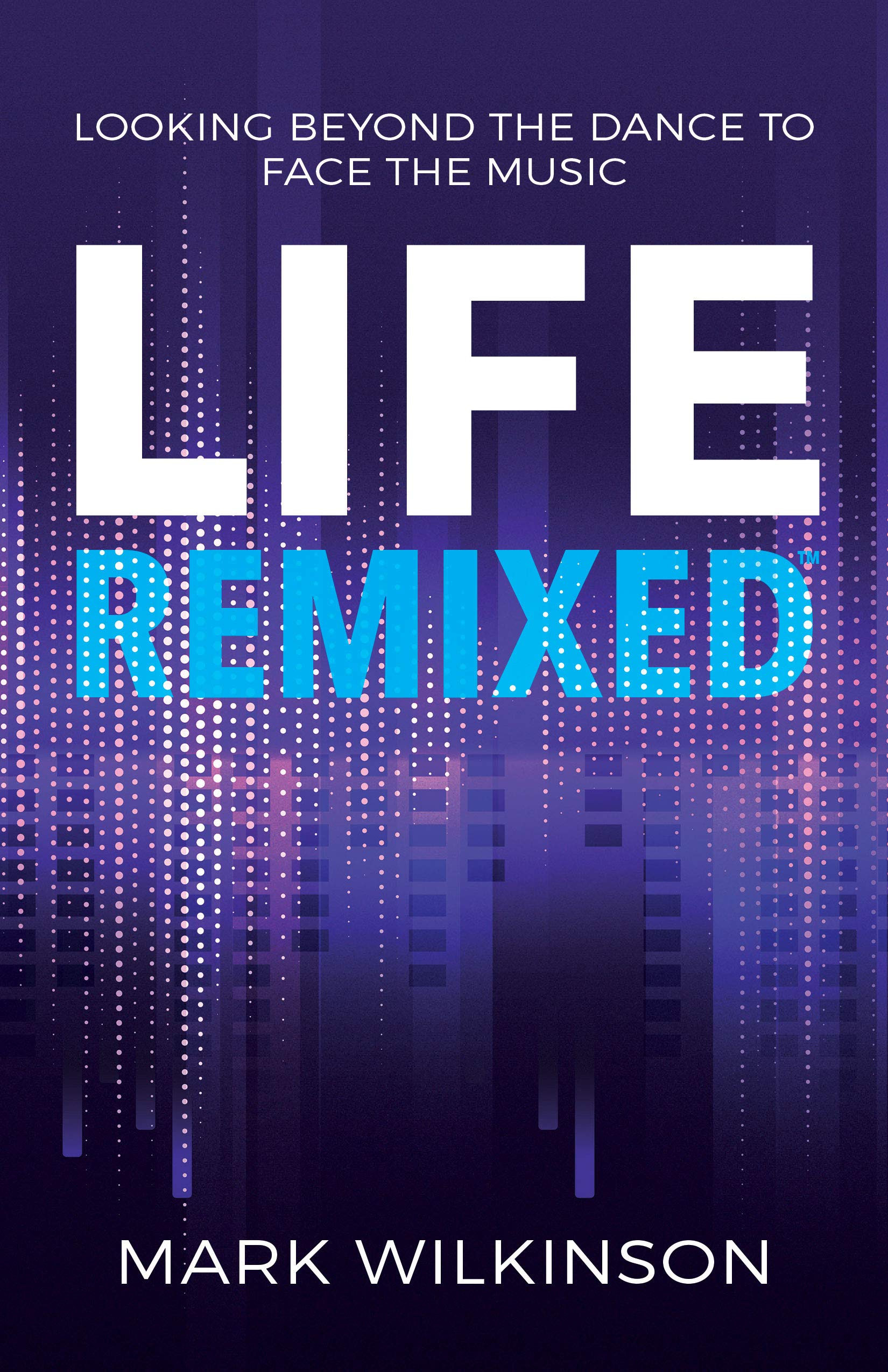 Life Remixed - A modern self development book: Looking Beyond The Dance ...