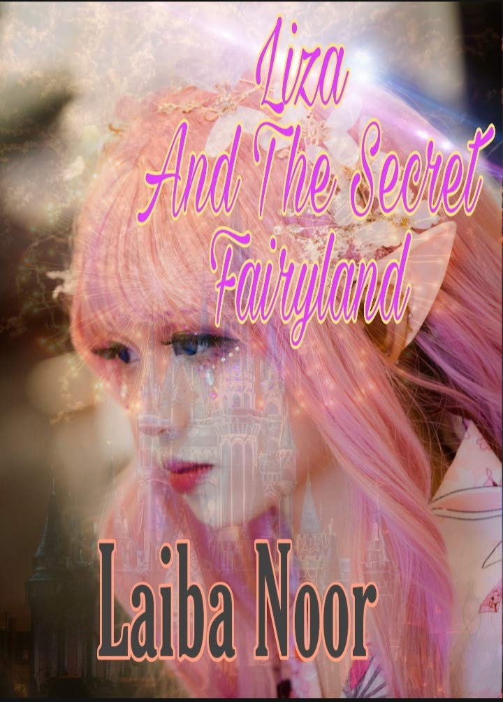 Liza And The Secret Fairyland by Laiba Noor | Goodreads