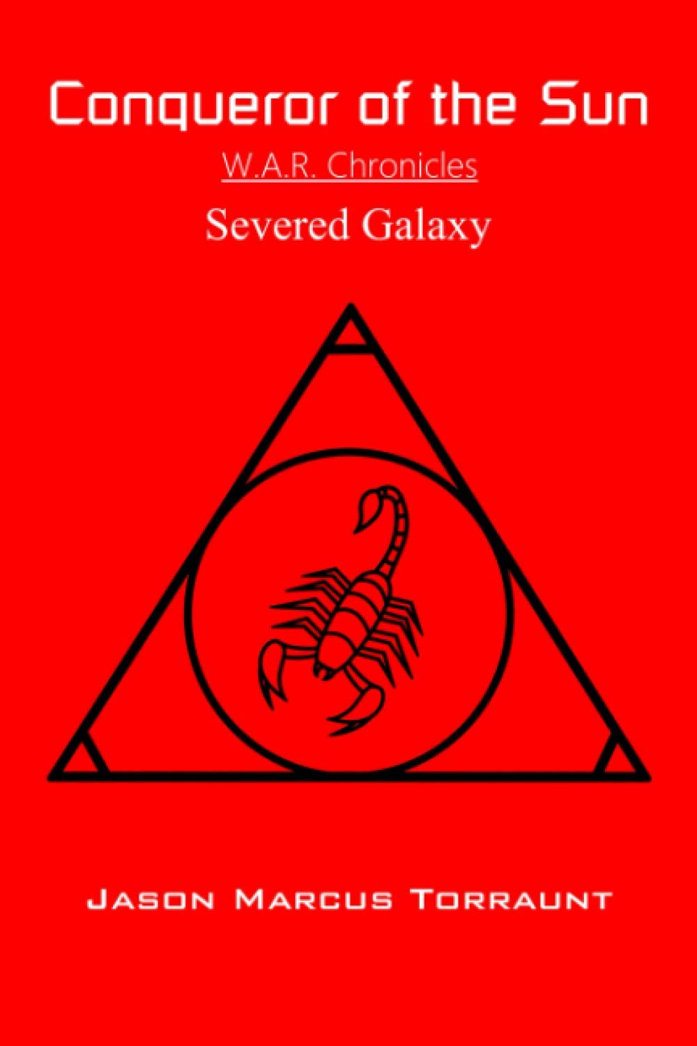 Conqueror of the Sun - Severed Galaxy: W.A.R. Chronicles by Jason ...