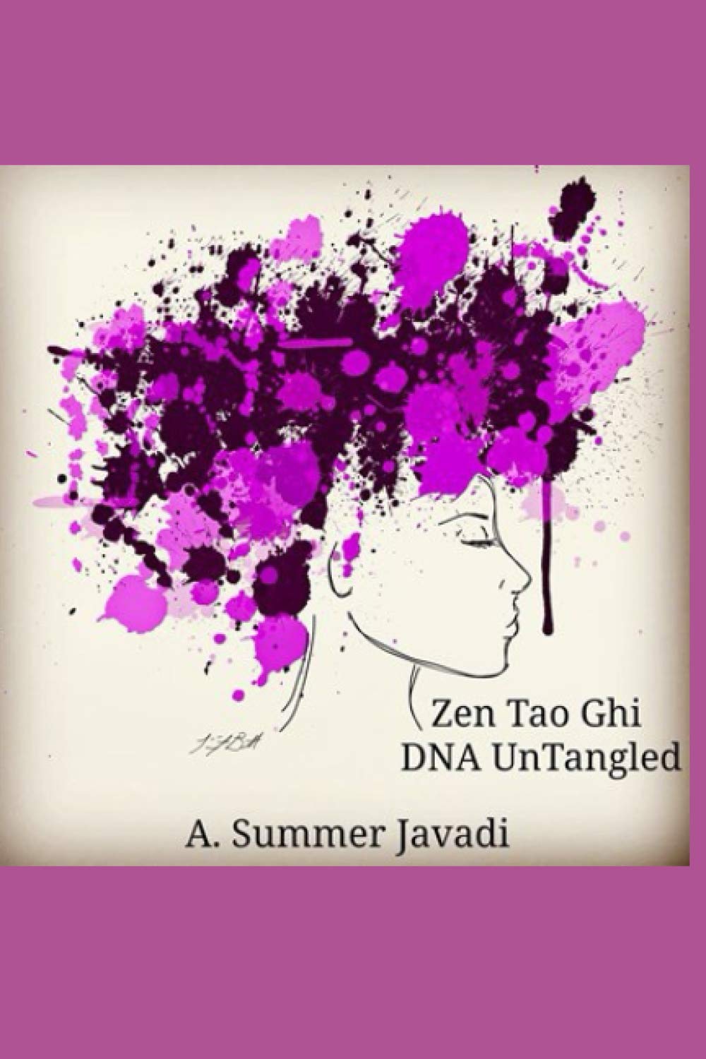 Zen Tao Ghi: DNA Untangled by A. Summer Javadi | Goodreads