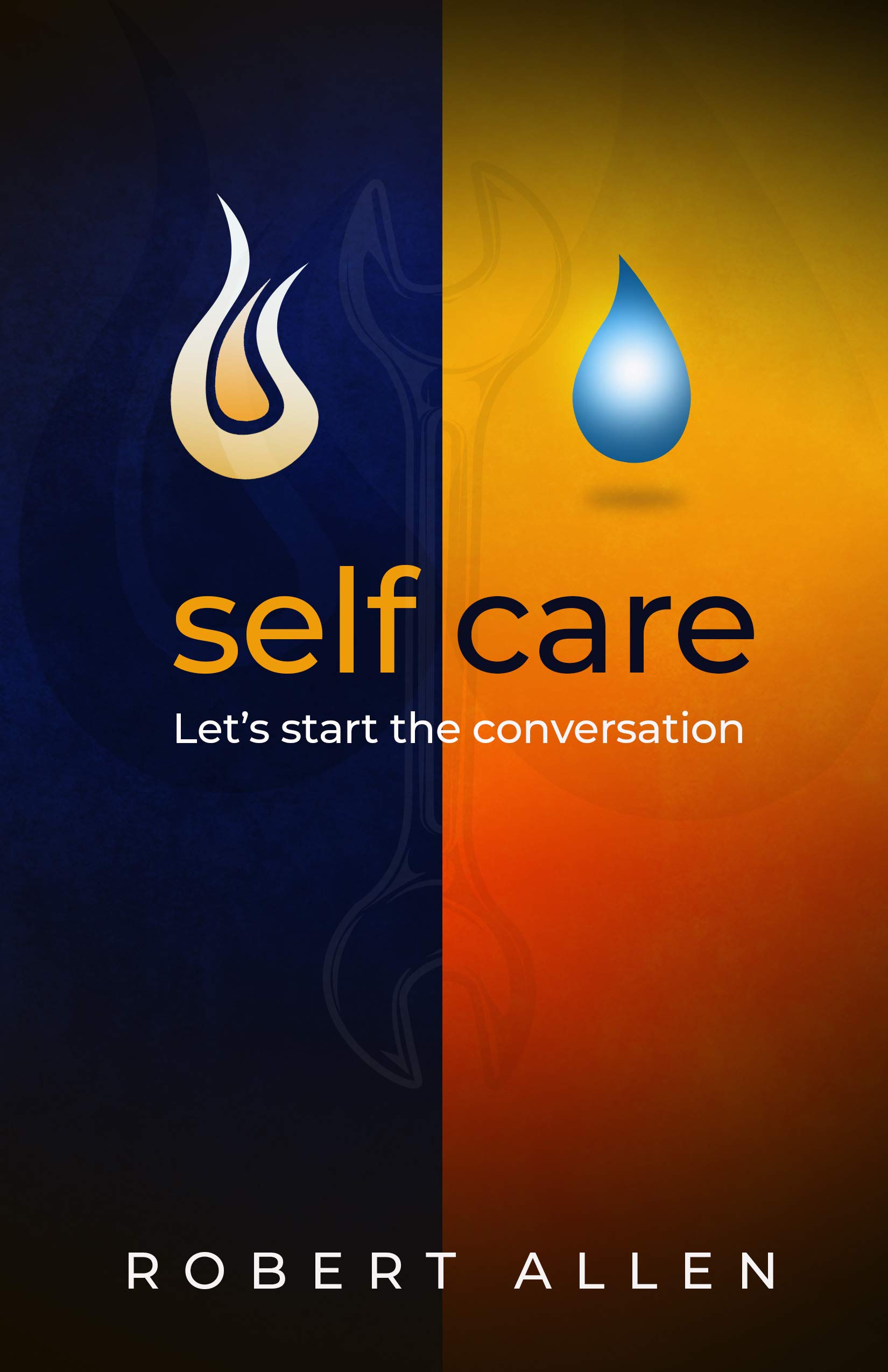 Self-Care: Let's Start the Conversation by Robert Allen | Goodreads