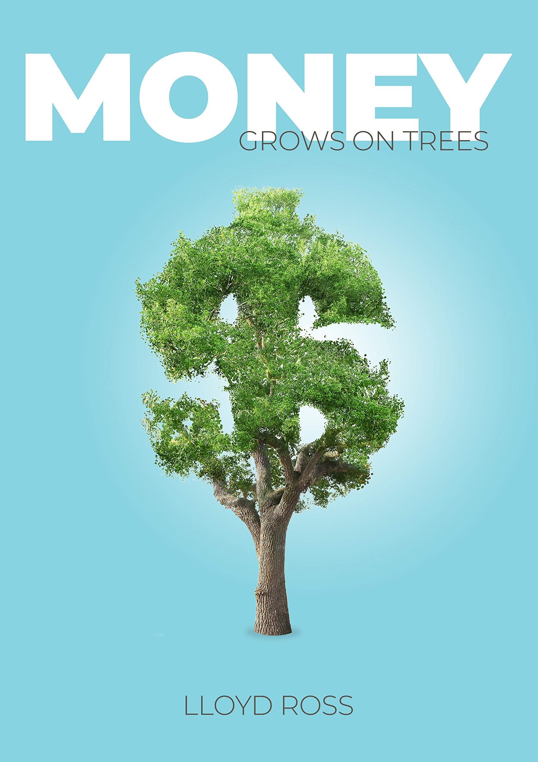 Money Grows On Trees by Lloyd J Ross | Goodreads
