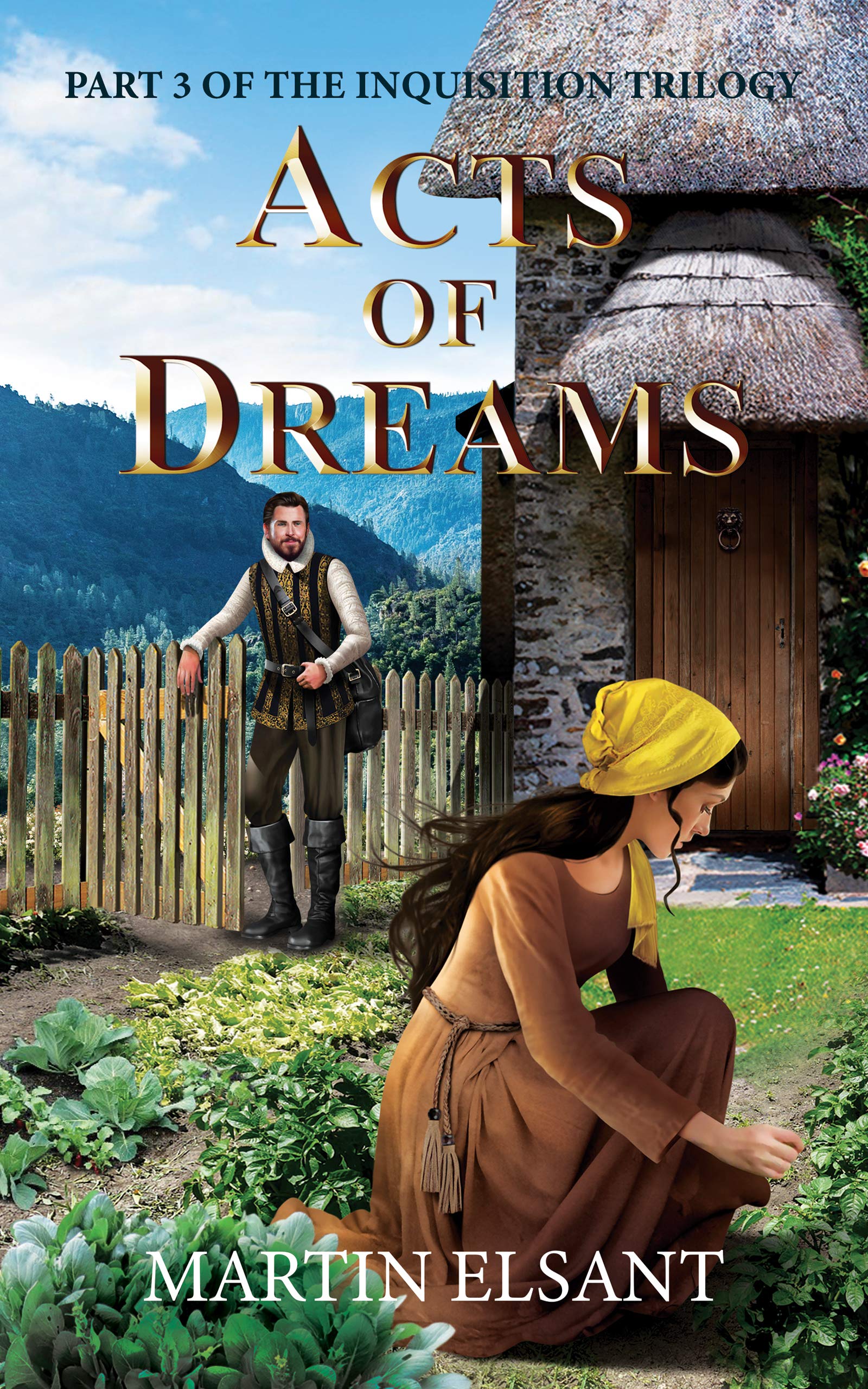 Acts of Dreams: Part 3 of The Inquisition Trilogy by Martin Elsant ...