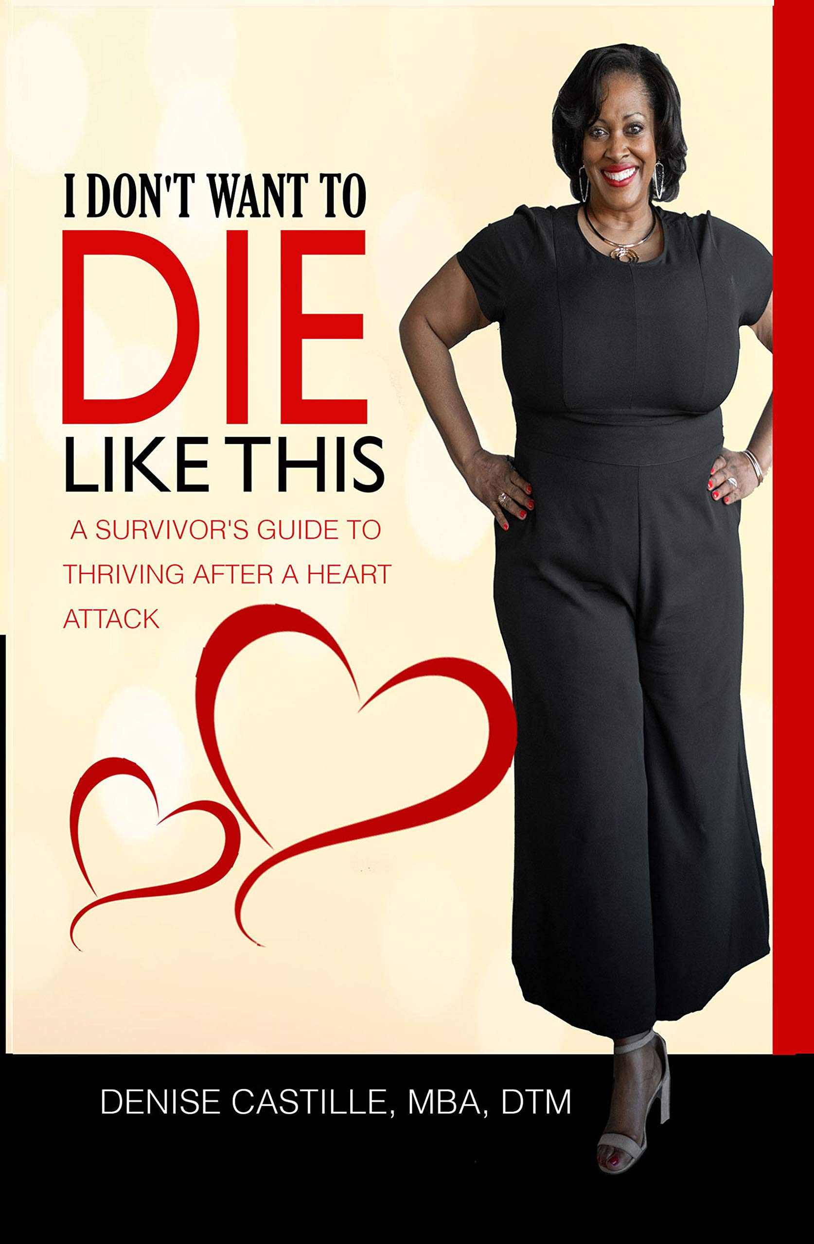 I DON'T WANT TO DIE LIKE THIS : A Survivor's Guide To Thriving After a ...