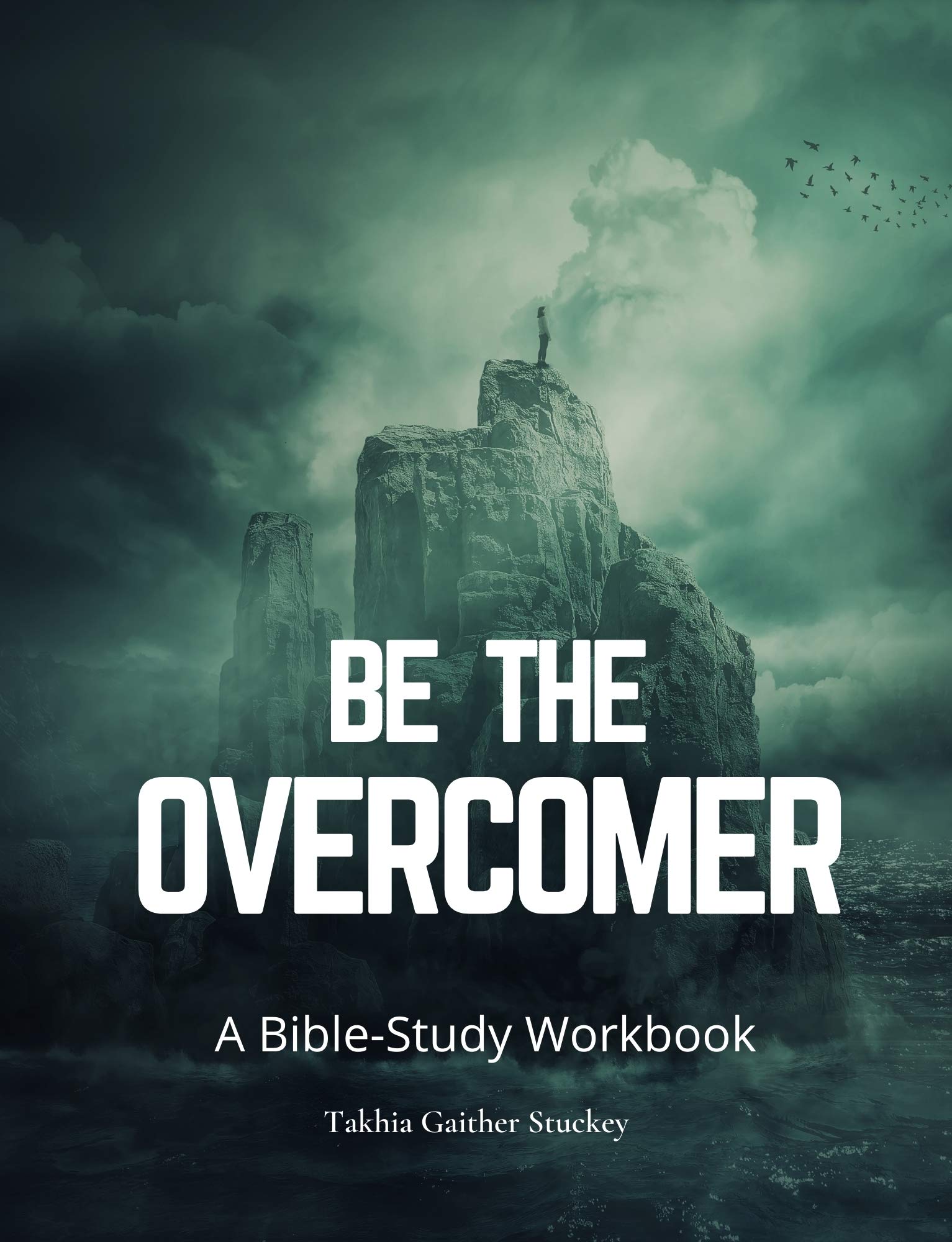 Be the Overcomer: A Bible-Study Workbook by Takhia Gaither Stuckey ...
