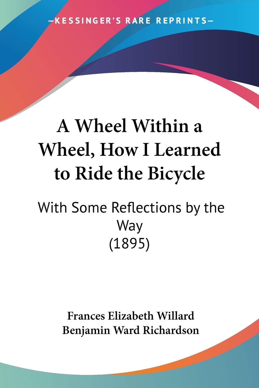 A Wheel Within a Wheel, How I Learned to Ride the Bicycle: With Some ...