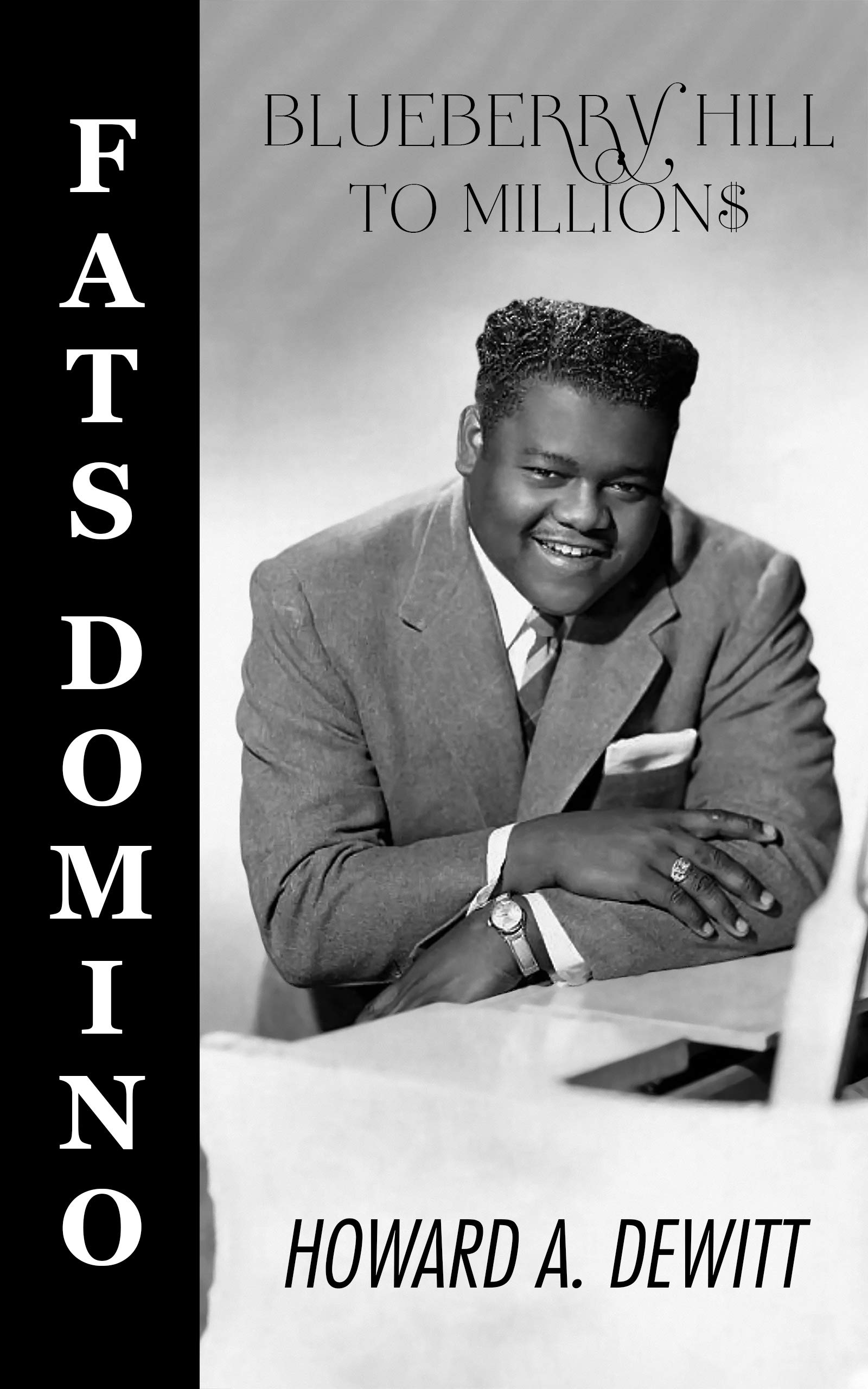 FATS DOMINO: BLUEBERRY HILL TO MILLIONS by Howard A. DeWitt | Goodreads
