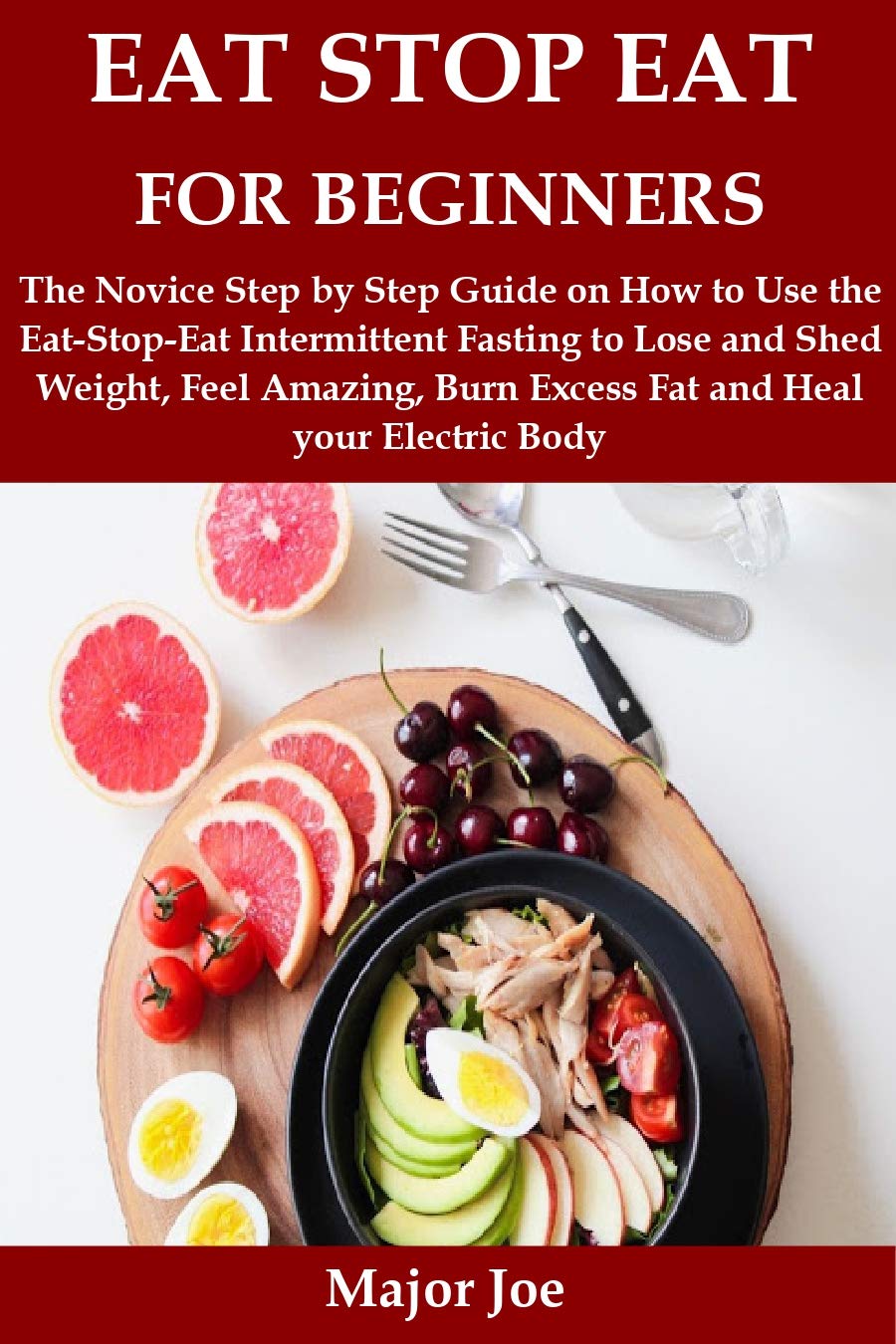 EAT STOP EAT FOR BEGINNERS: The Novice Step by Step Guide on How to Use ...