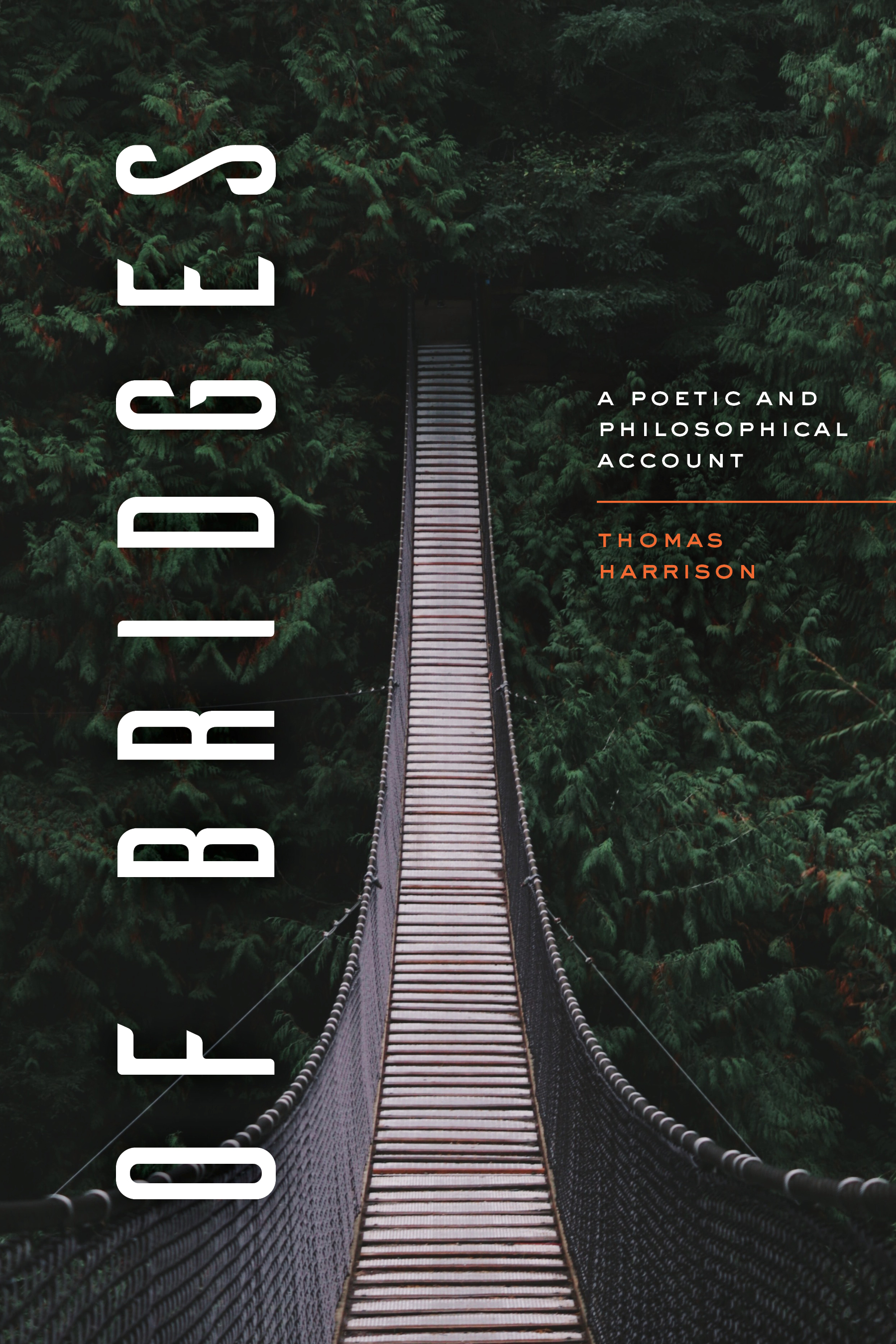 Of Bridges: A Poetic and Philosophical Account by Thomas Harrison ...