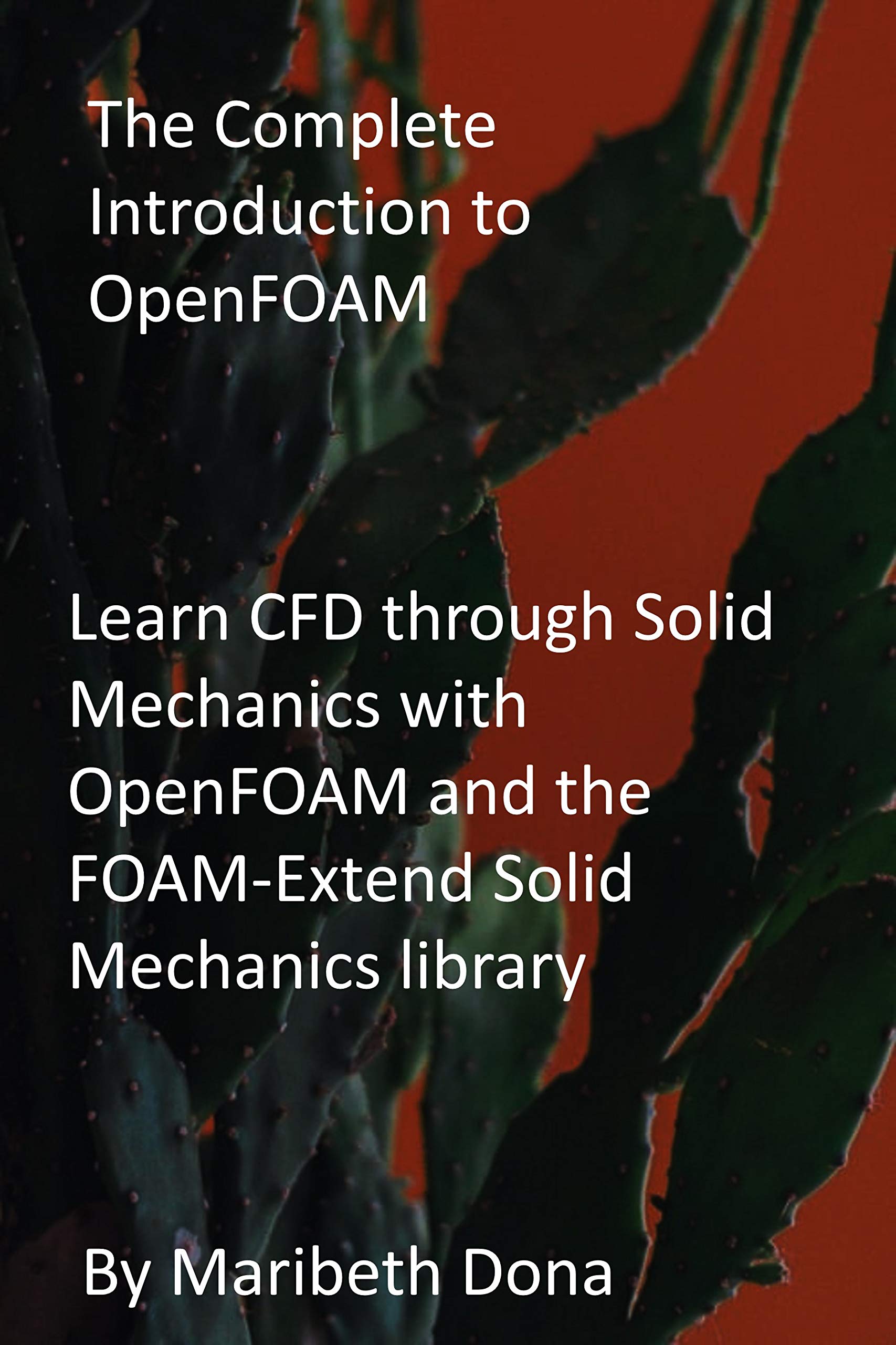 The Complete Introduction to OpenFOAM: Learn CFD through Solid Mechanics with OpenFOAM and the ...