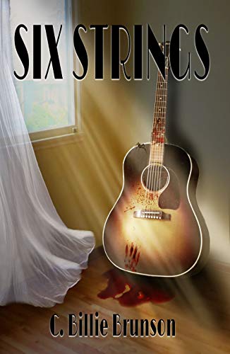 Six Strings by C. Billie Brunson | Goodreads