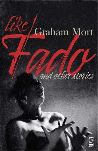 Like Fado: And Other Stories by Graham Mort | Goodreads