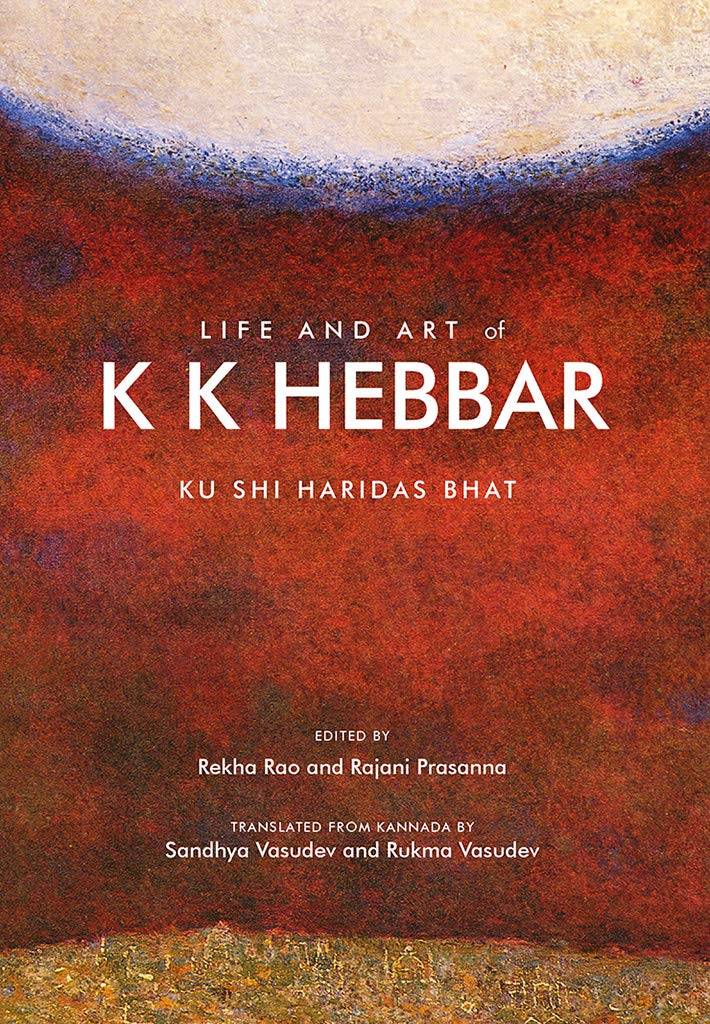 Life and Art of K K Hebbar by KU SHI HARIDAS BHAT | Goodreads