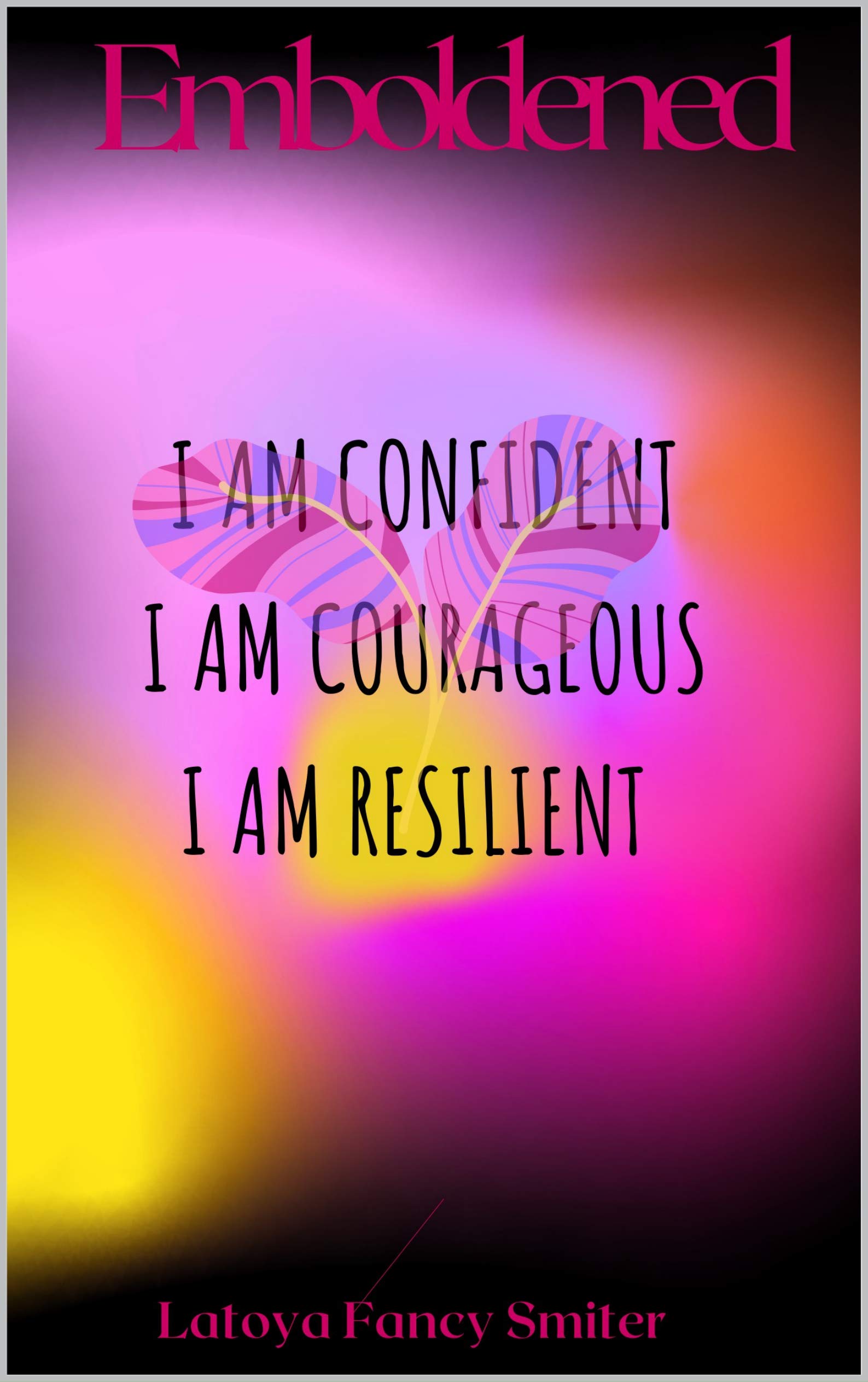 Emboldened (The Healing Journey Book 2) by Latoya Smiter | Goodreads