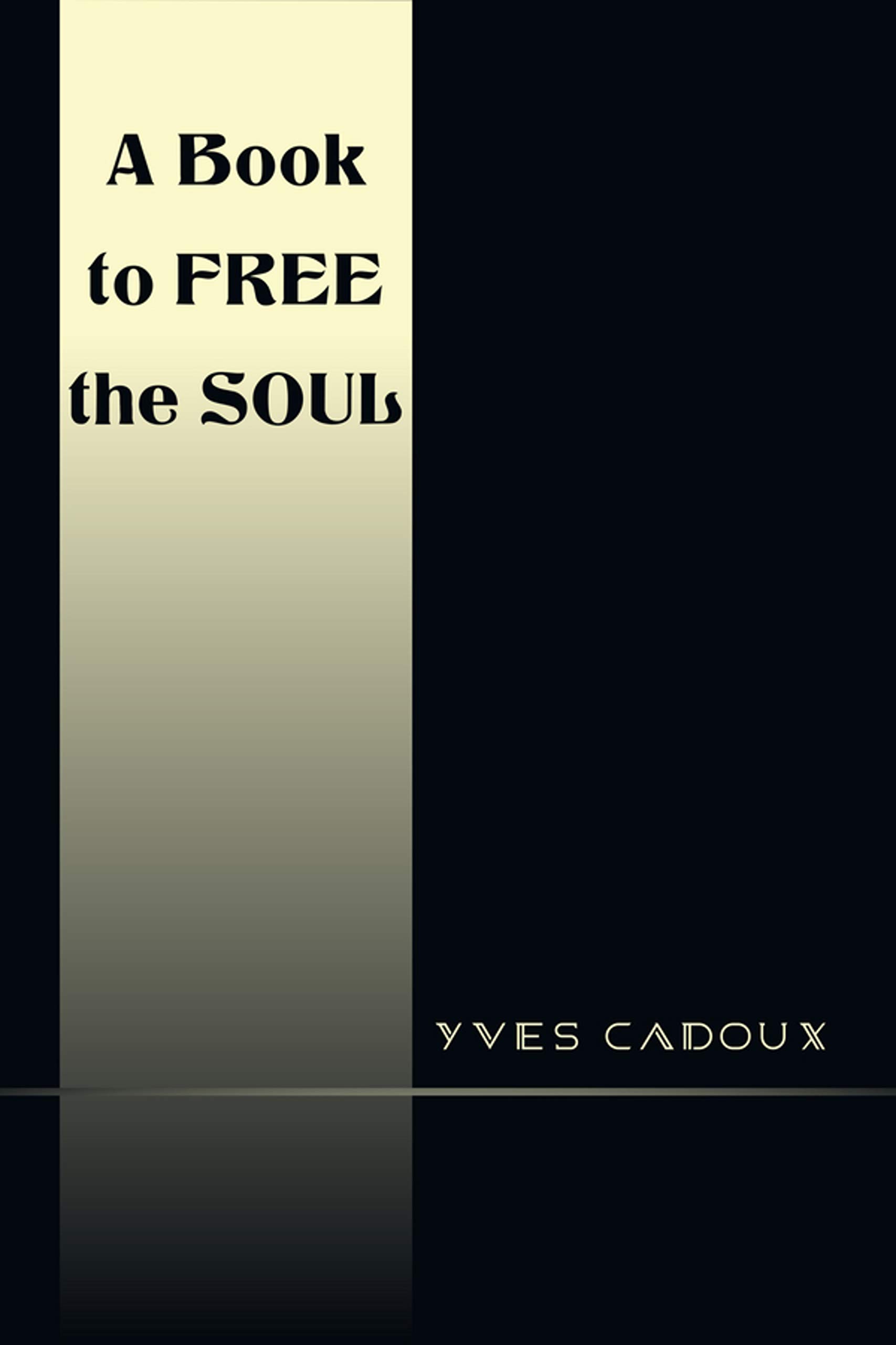 A Book to Free the Soul by Yves Cadoux | Goodreads