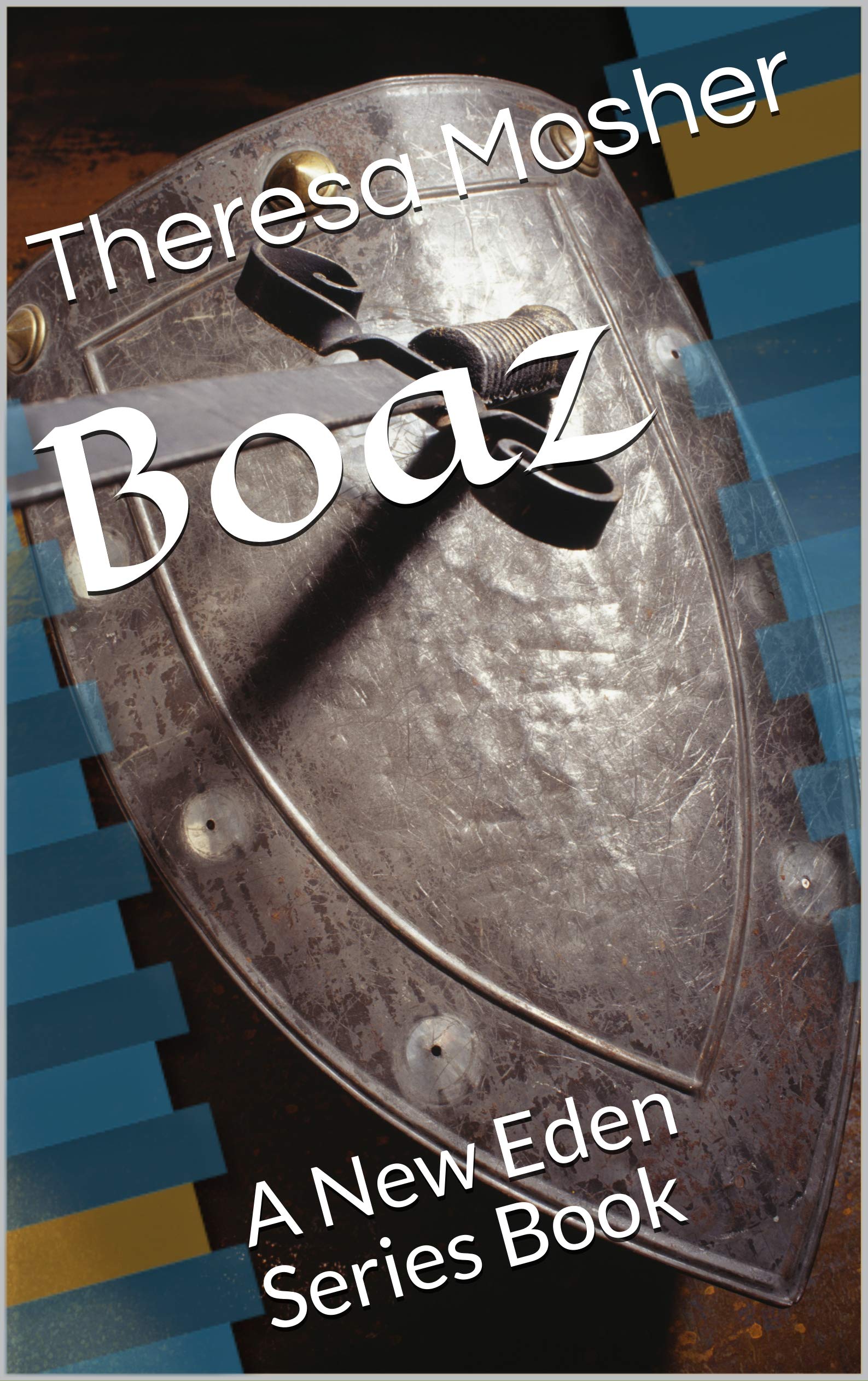 Boaz (New Eden Book 1) by Theresa Mosher | Goodreads