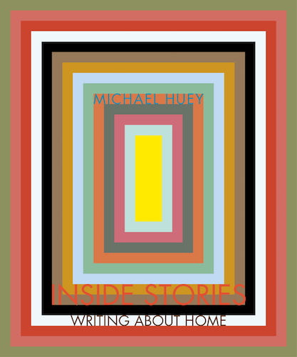 Inside Stories—Writing About Home by Michael Huey | Goodreads