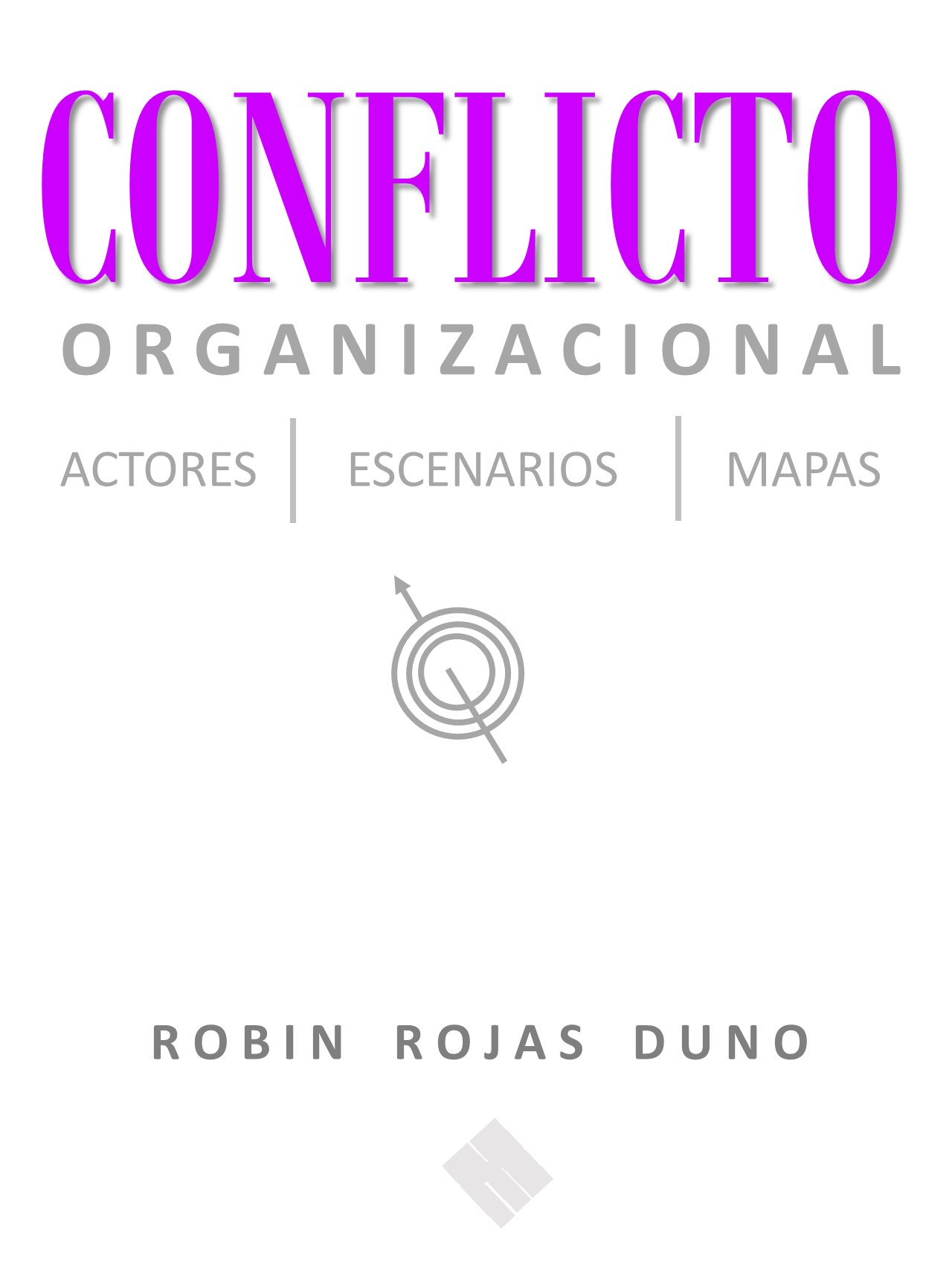 Conflicto Organizacional by Robin Rojas Duno | Goodreads