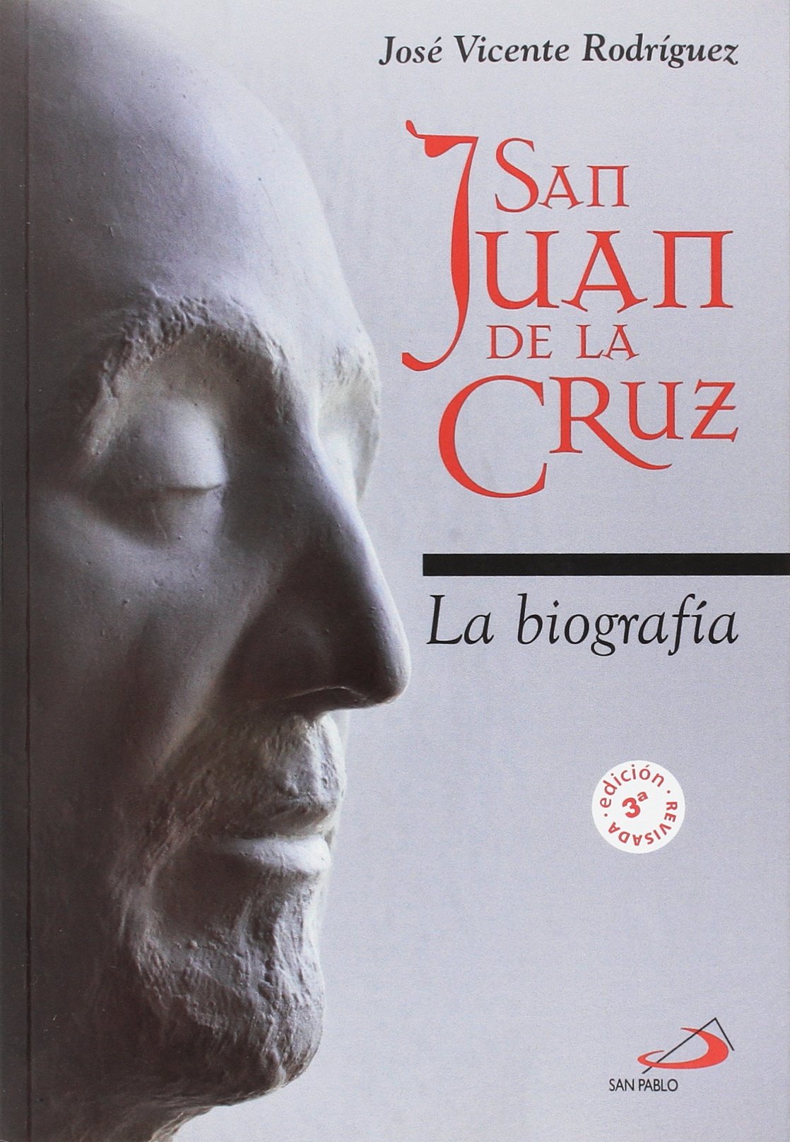 San Juan de la Cruz: La biografía by José Vicente Rodriguez Rodriguez | Goodreads