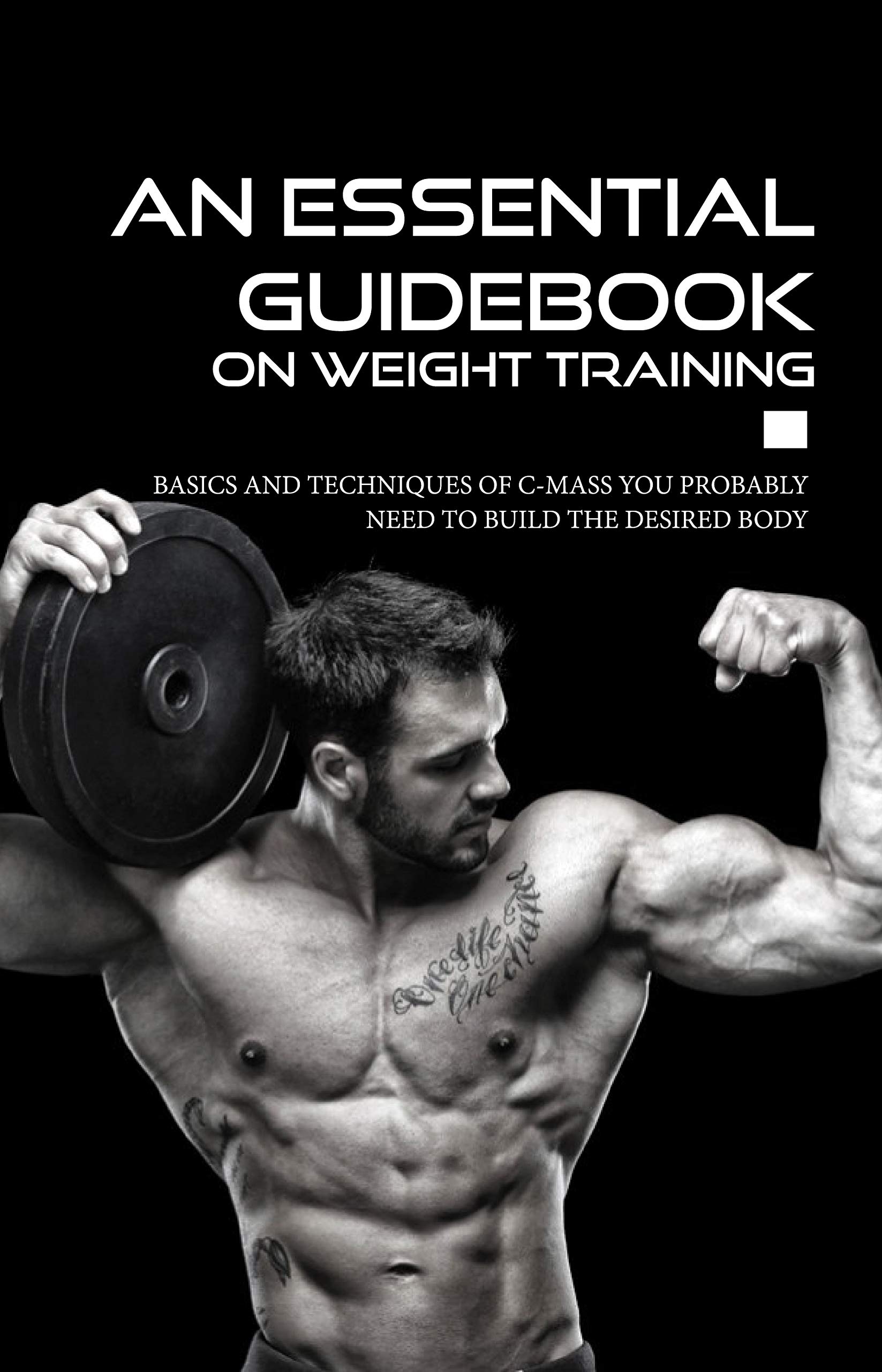 An Essential Guidebook On Weight Training: Basics And Techniques Of C ...