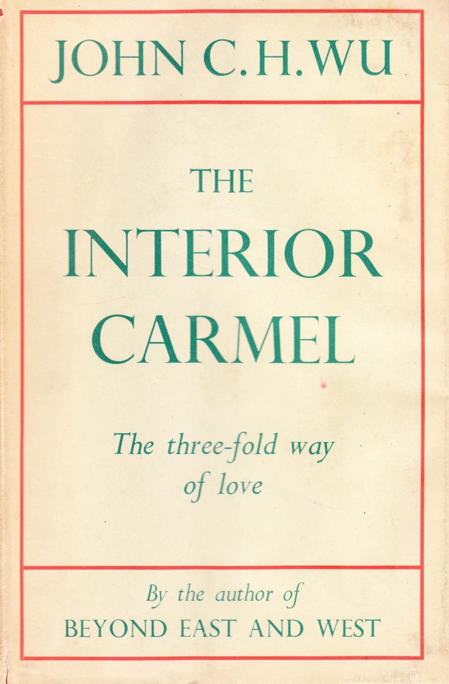 The Interior Carmel: The Threefold Way of Love by John C.H. Wu | Goodreads