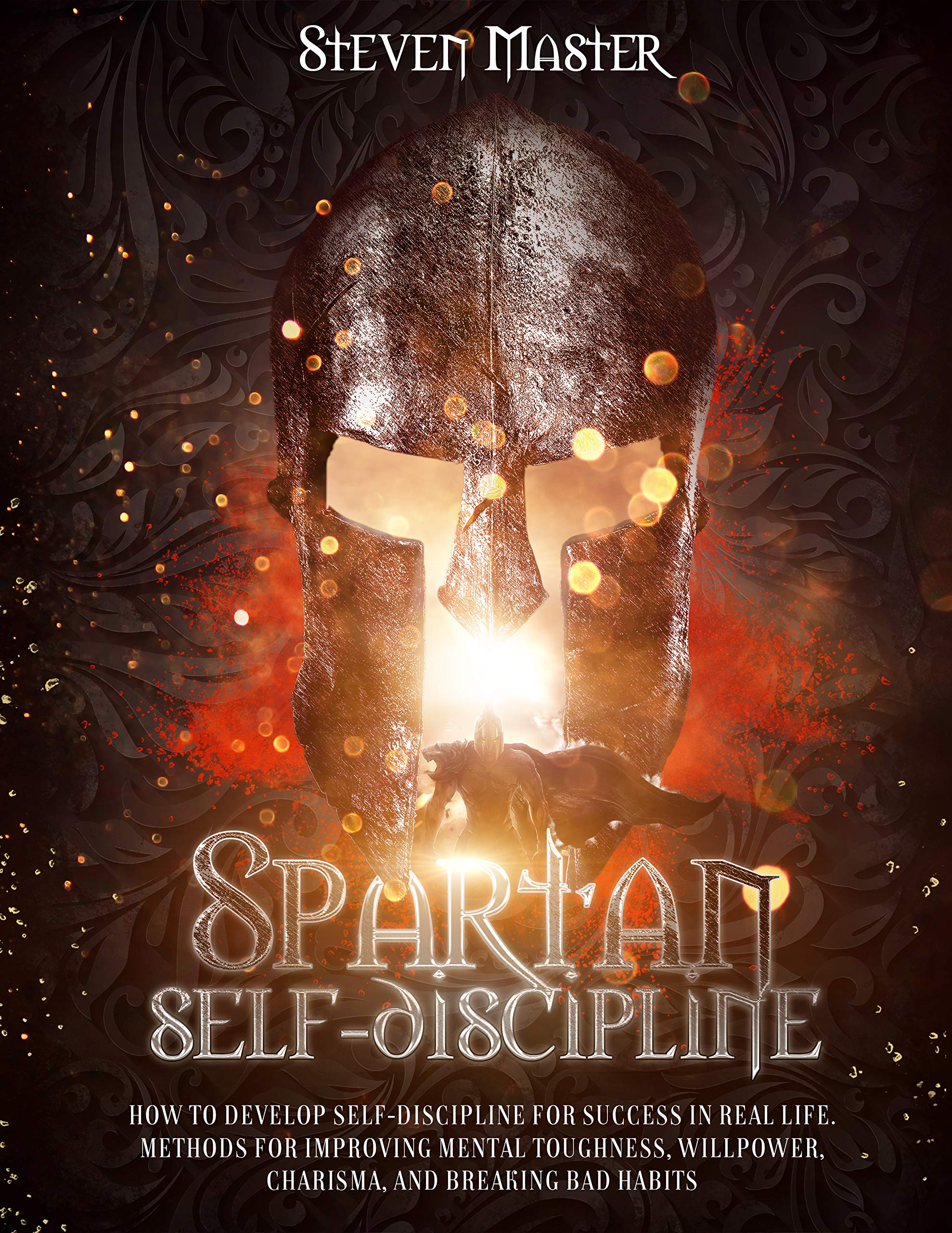 Spartan Self-Discipline: How to Develop Self-Discipline for Success in ...