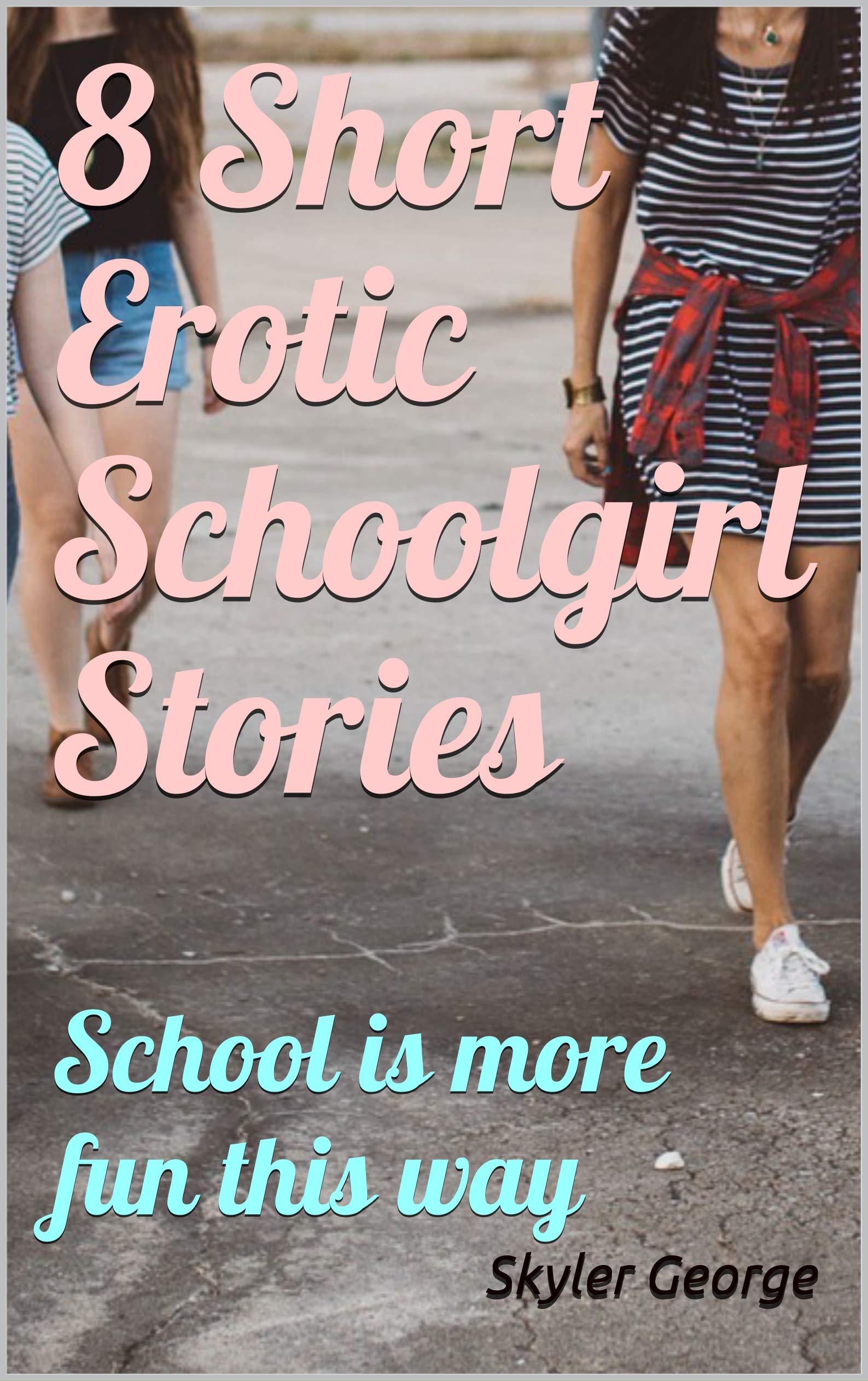 8 Short Erotic Schoolgirl Stories: School is more fun this way by ...