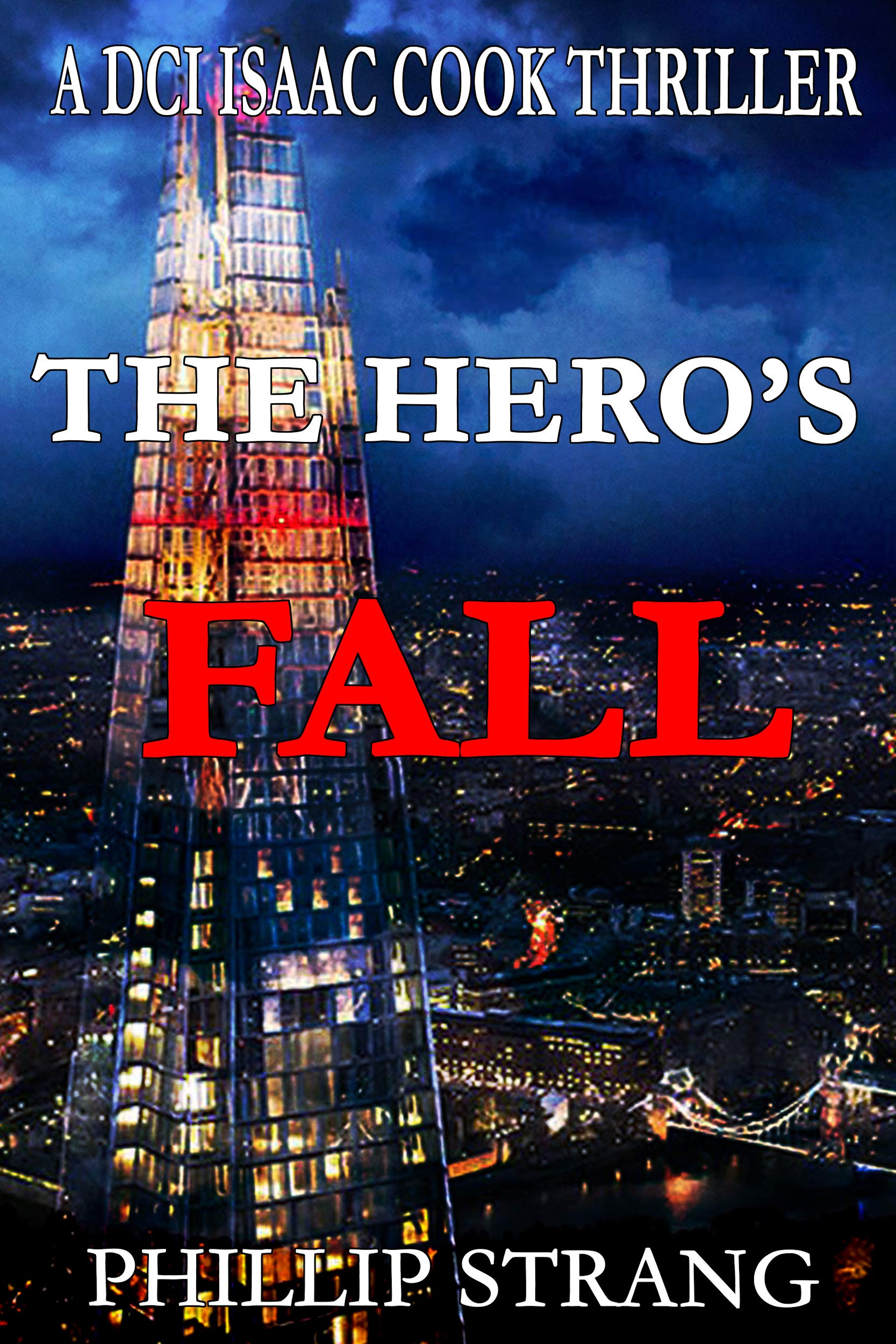 The Hero's Fall (DCI Cook Thriller Series Book 14) by Phillip Strang ...