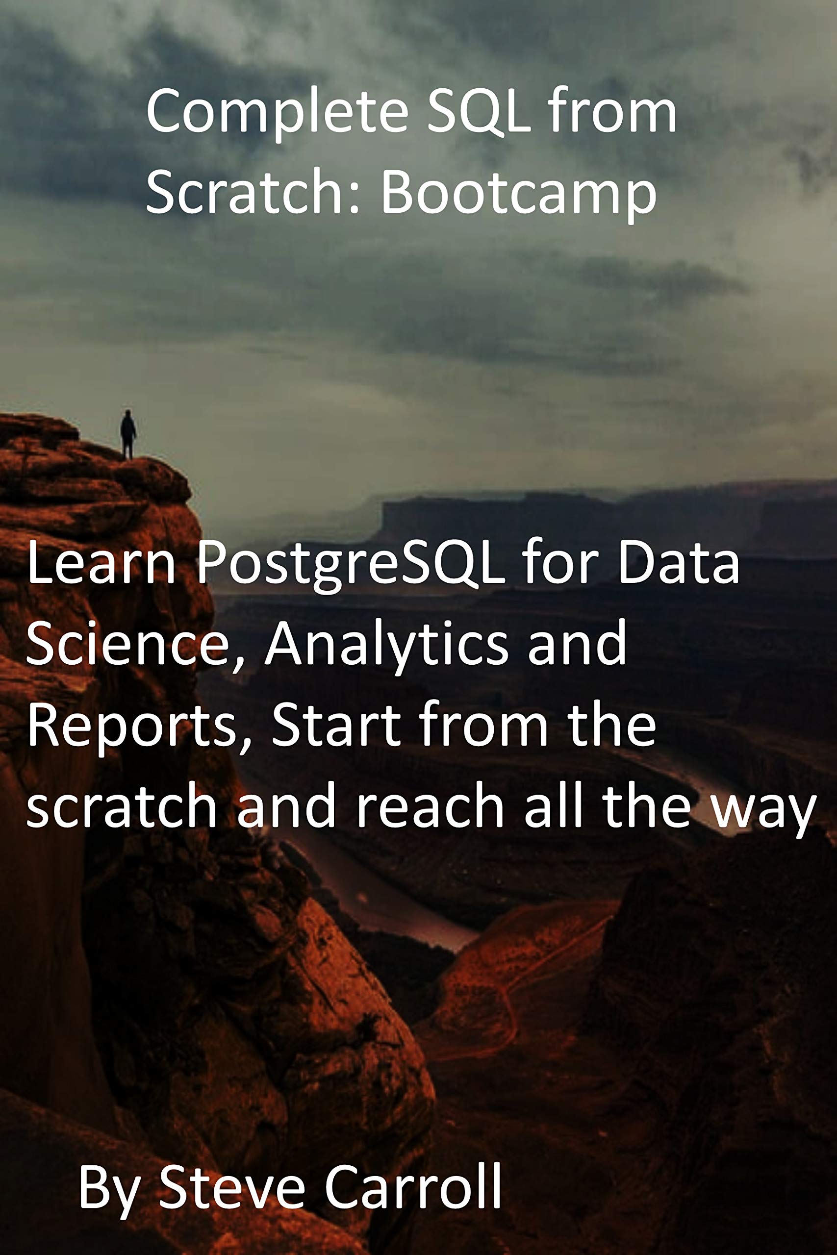 Complete Sql From Scratch Bootcamp Learn Postgresql For Data Science Analytics And Reports